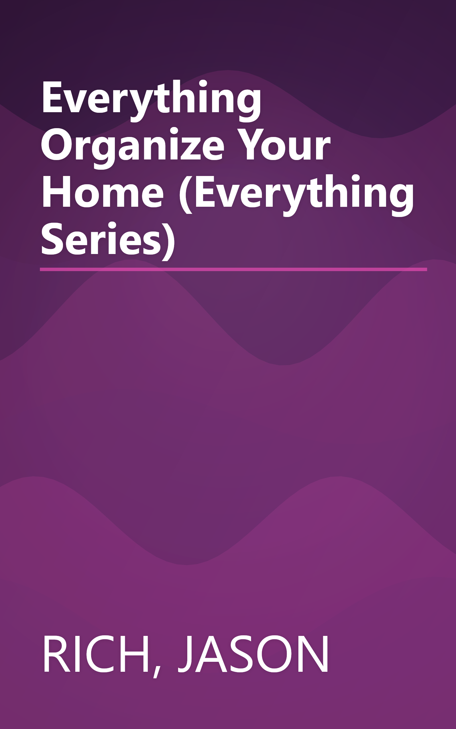 Everything Organize Your Home (Everything Series) book cover