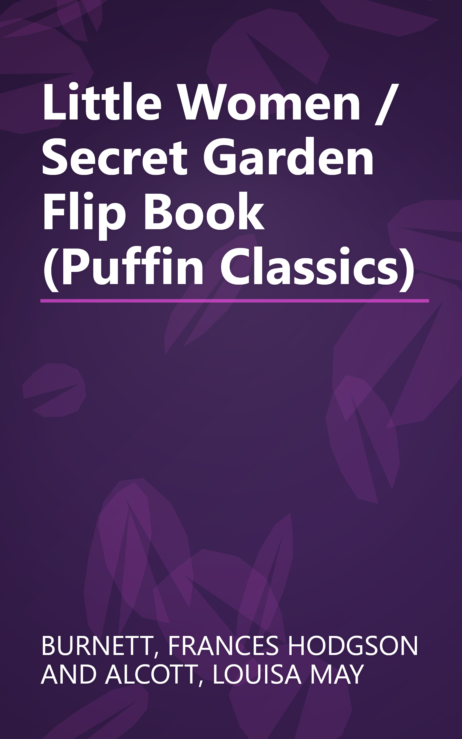 Little Women / Secret Garden Flip Book (Puffin Classics) book cover