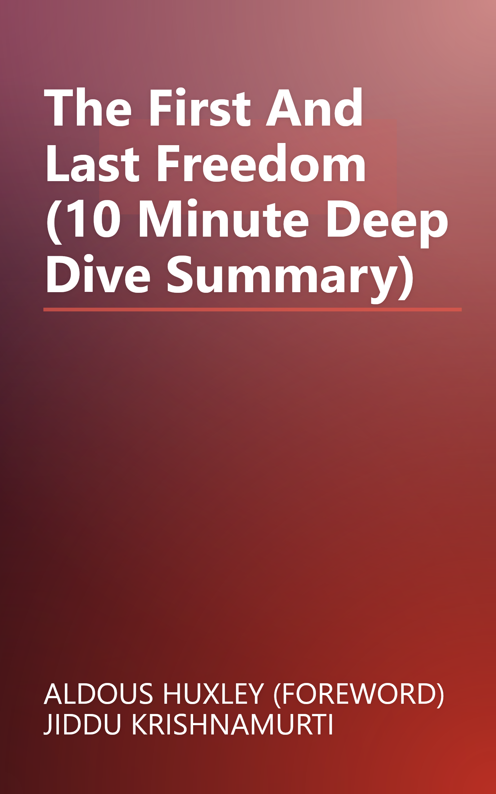 The First And Last Freedom (10 Minute   Deep Dive Summary) book cover