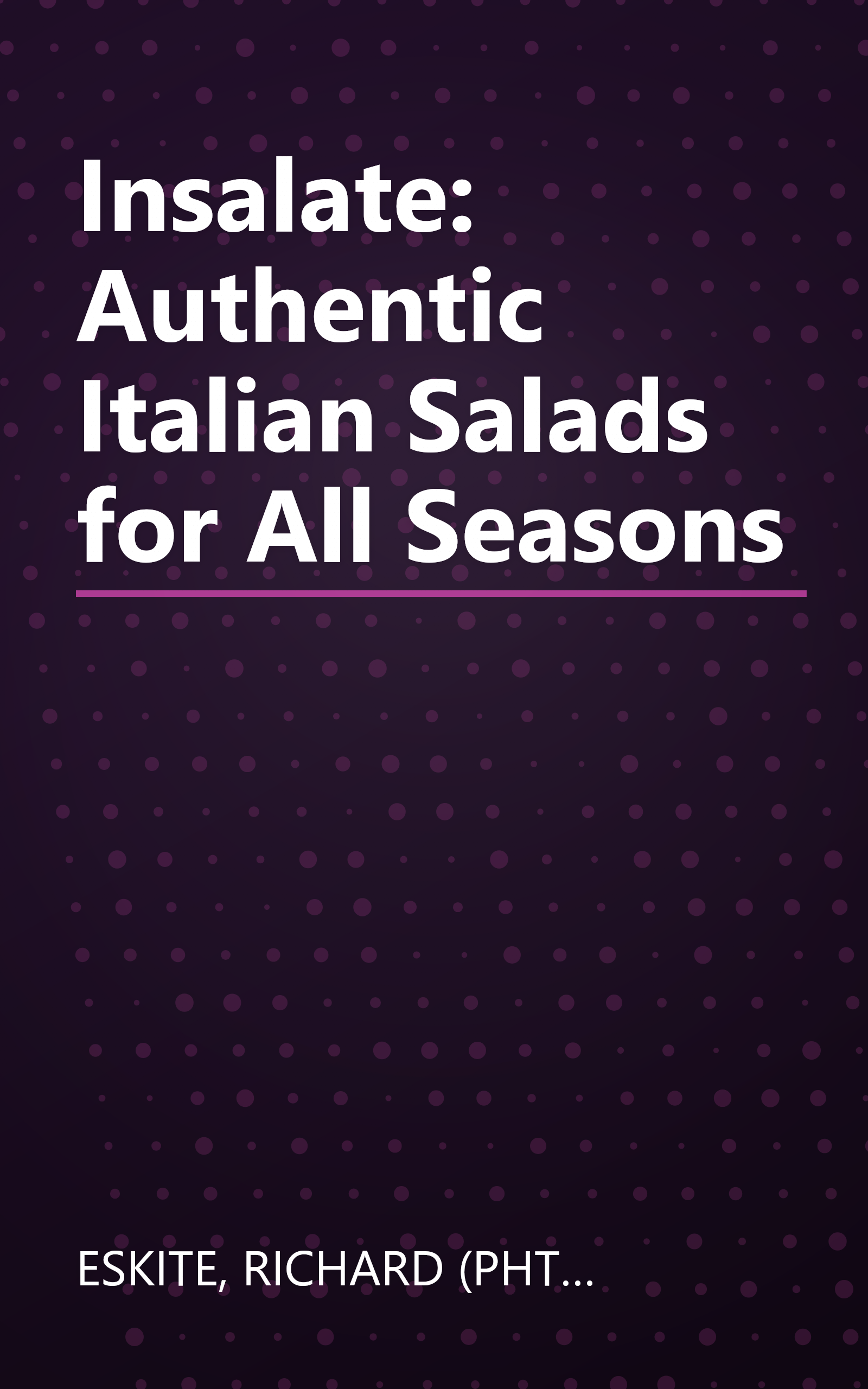 Insalate: Authentic Italian Salads for All Seasons book cover