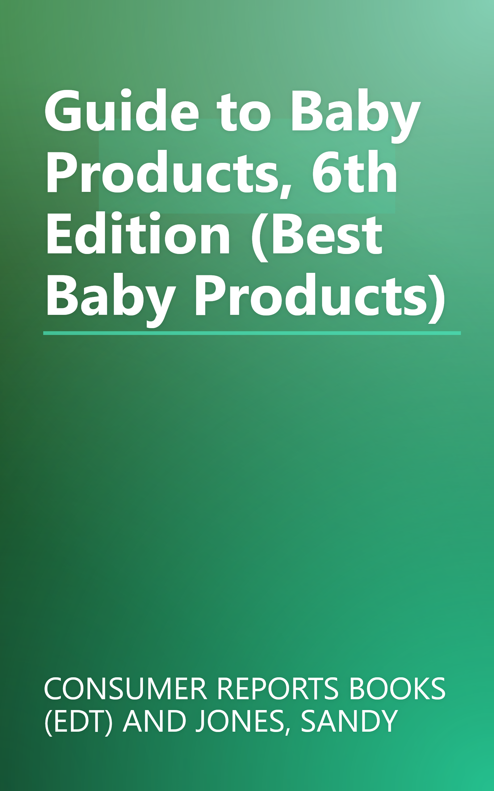 Guide to Baby Products, 6th Edition (Best Baby Products) book cover