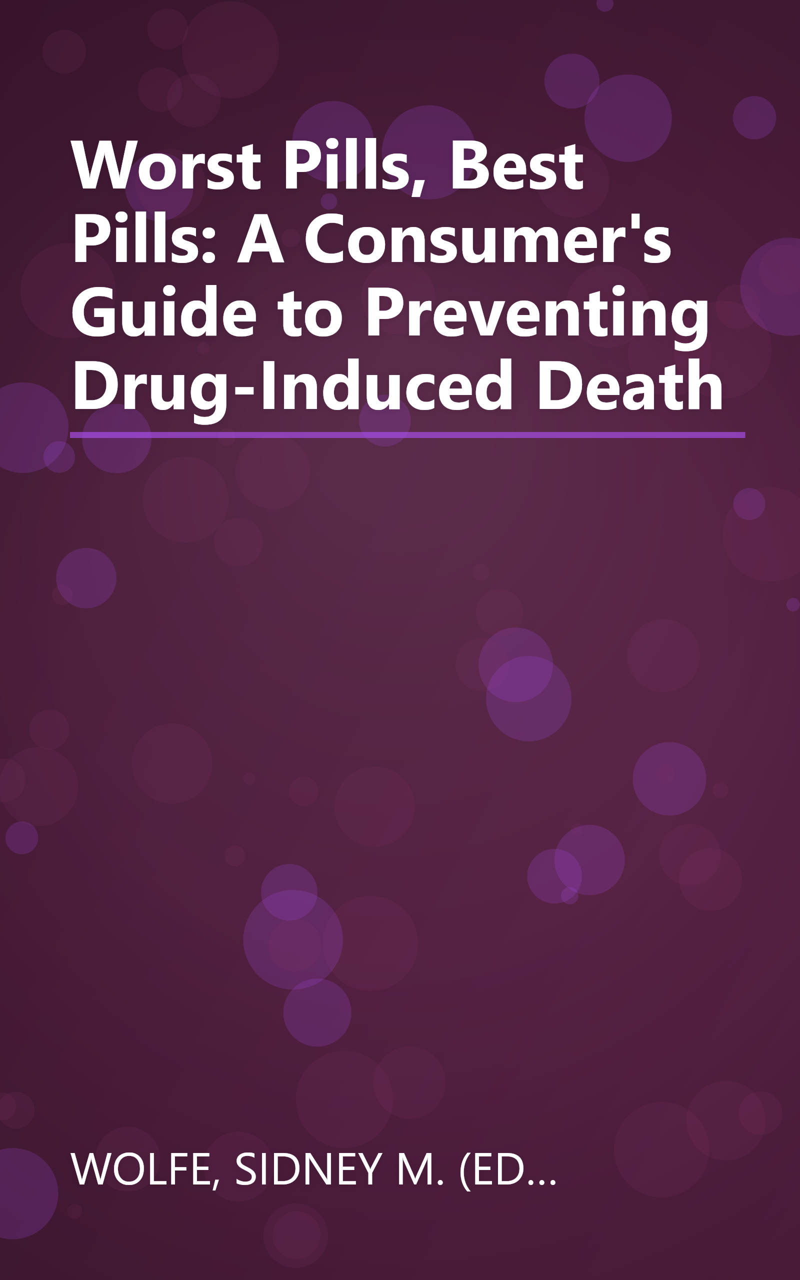 Worst Pills, Best Pills: A Consumer's Guide to Preventing Drug-Induced Death book cover