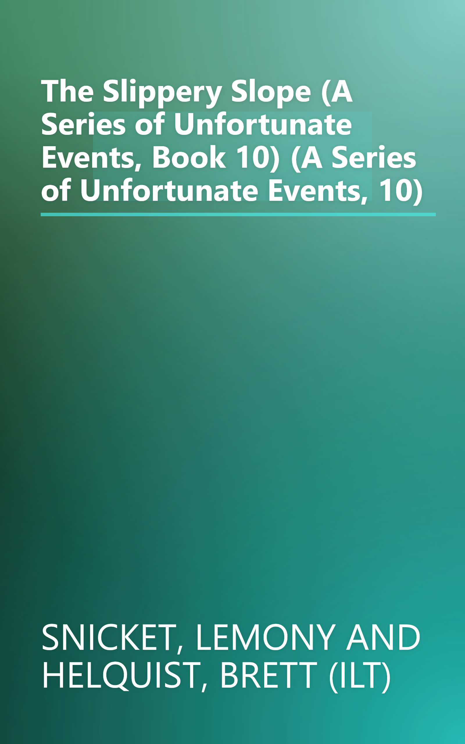 The Slippery Slope (A Series of Unfortunate Events, Book 10) (A Series of Unfortunate Events, 10) book cover