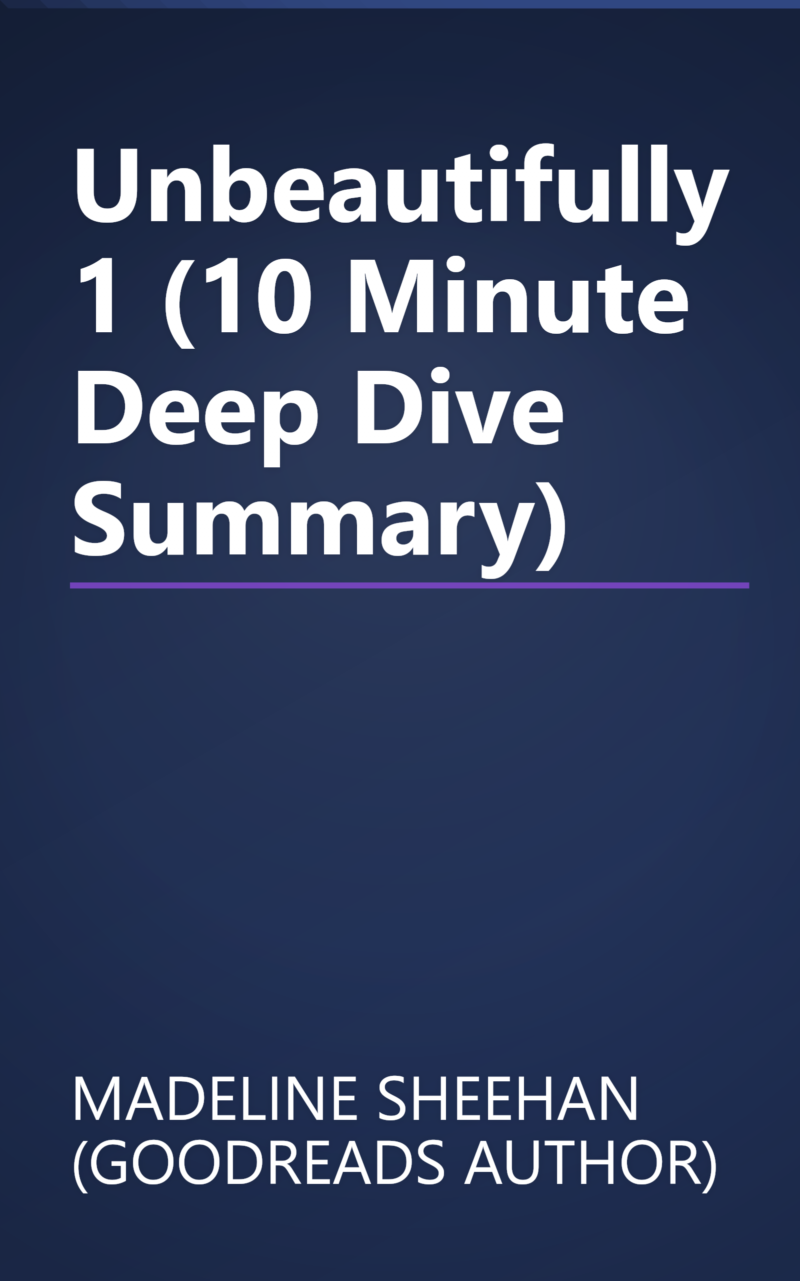 Unbeautifully 1 (10 Minute   Deep Dive Summary) book cover