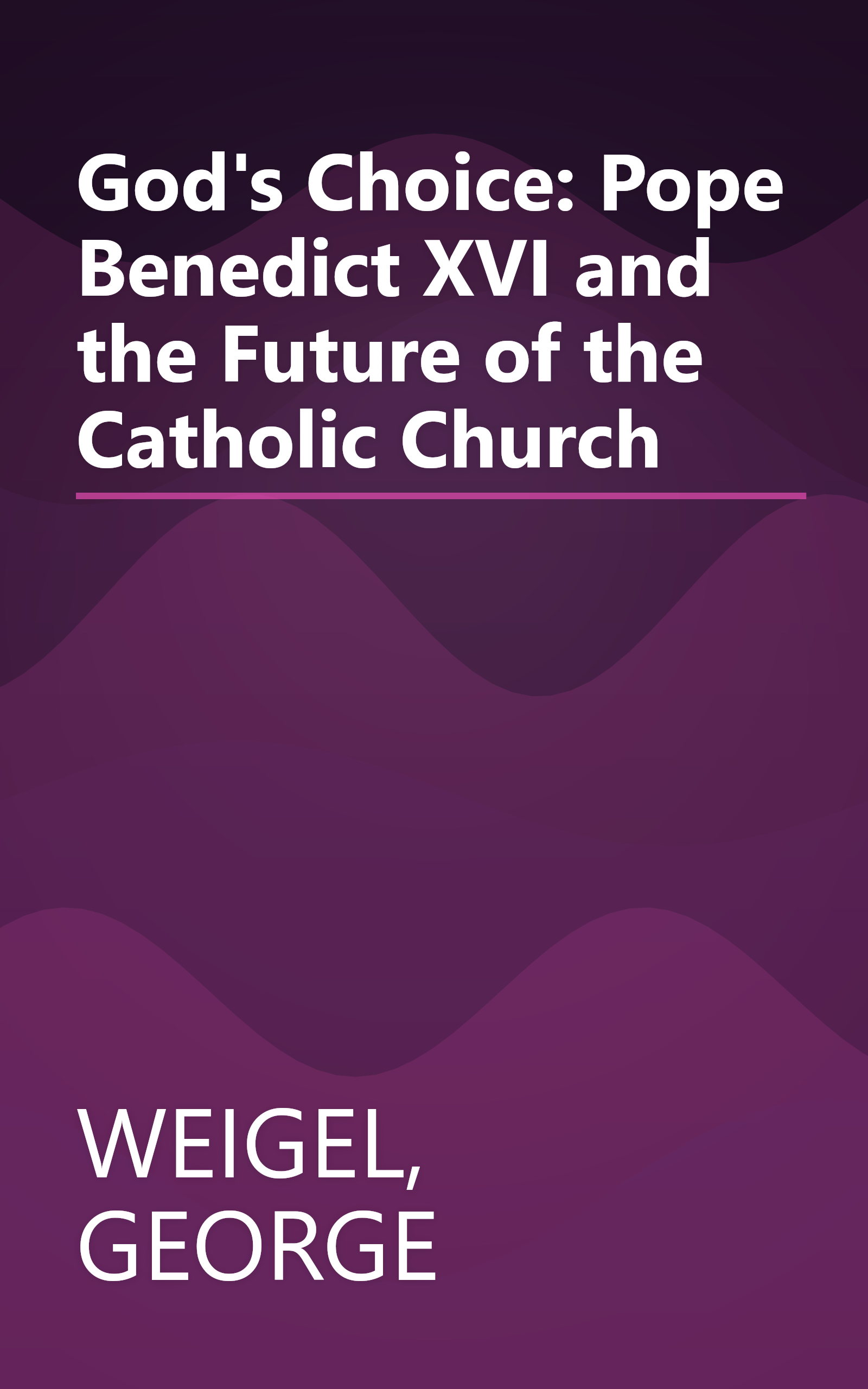 God's Choice: Pope Benedict XVI and the Future of the Catholic Church book cover