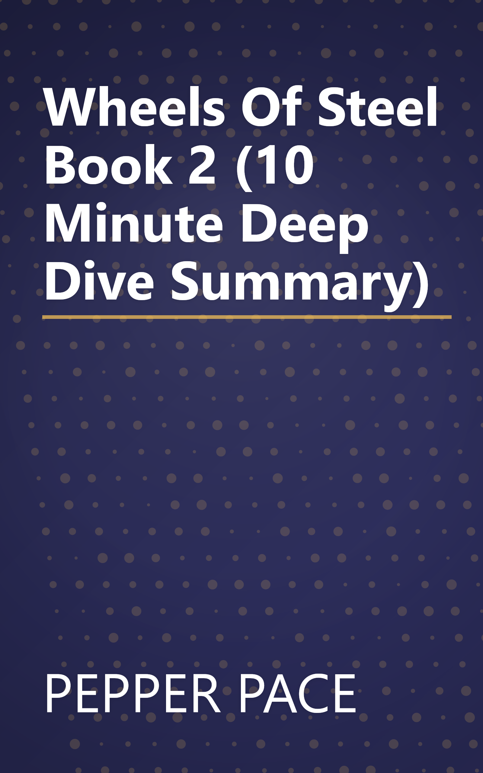 Wheels Of Steel  Book 2 (10 Minute   Deep Dive Summary) book cover