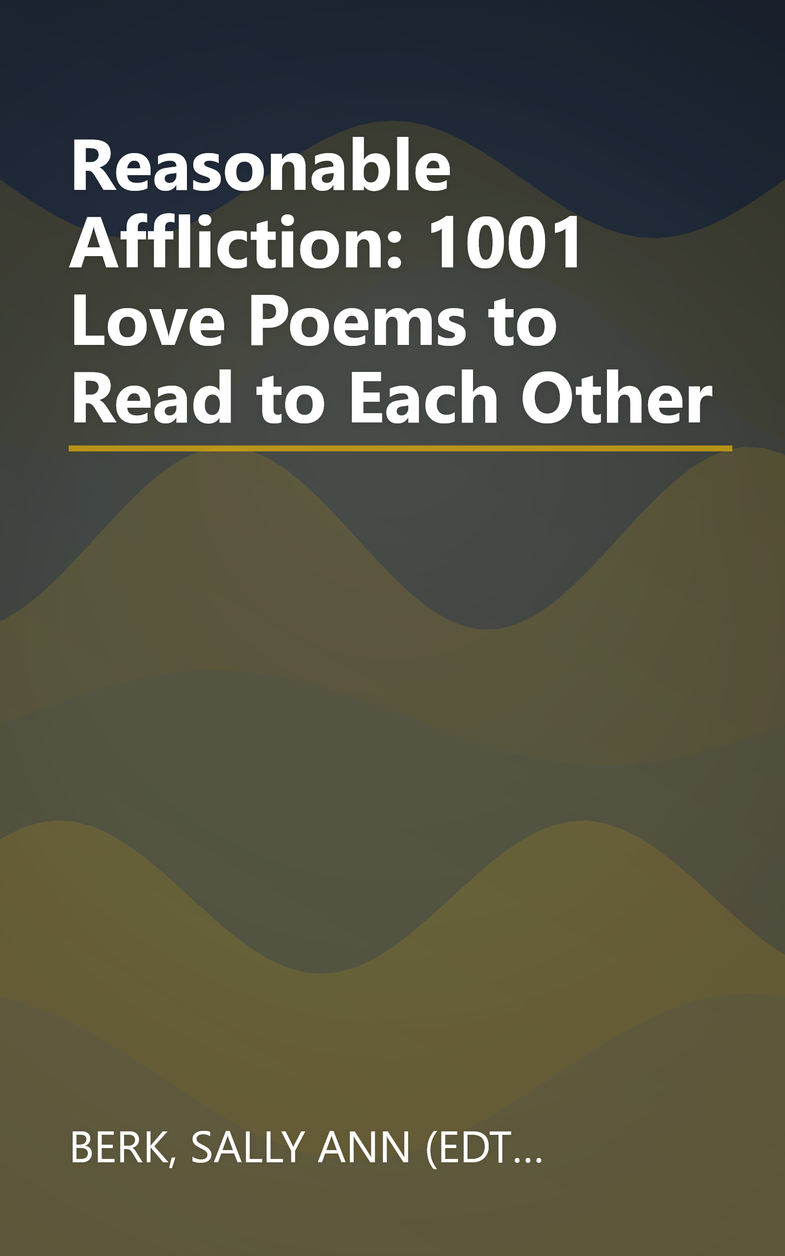 Reasonable Affliction: 1001 Love Poems to Read to Each Other book cover