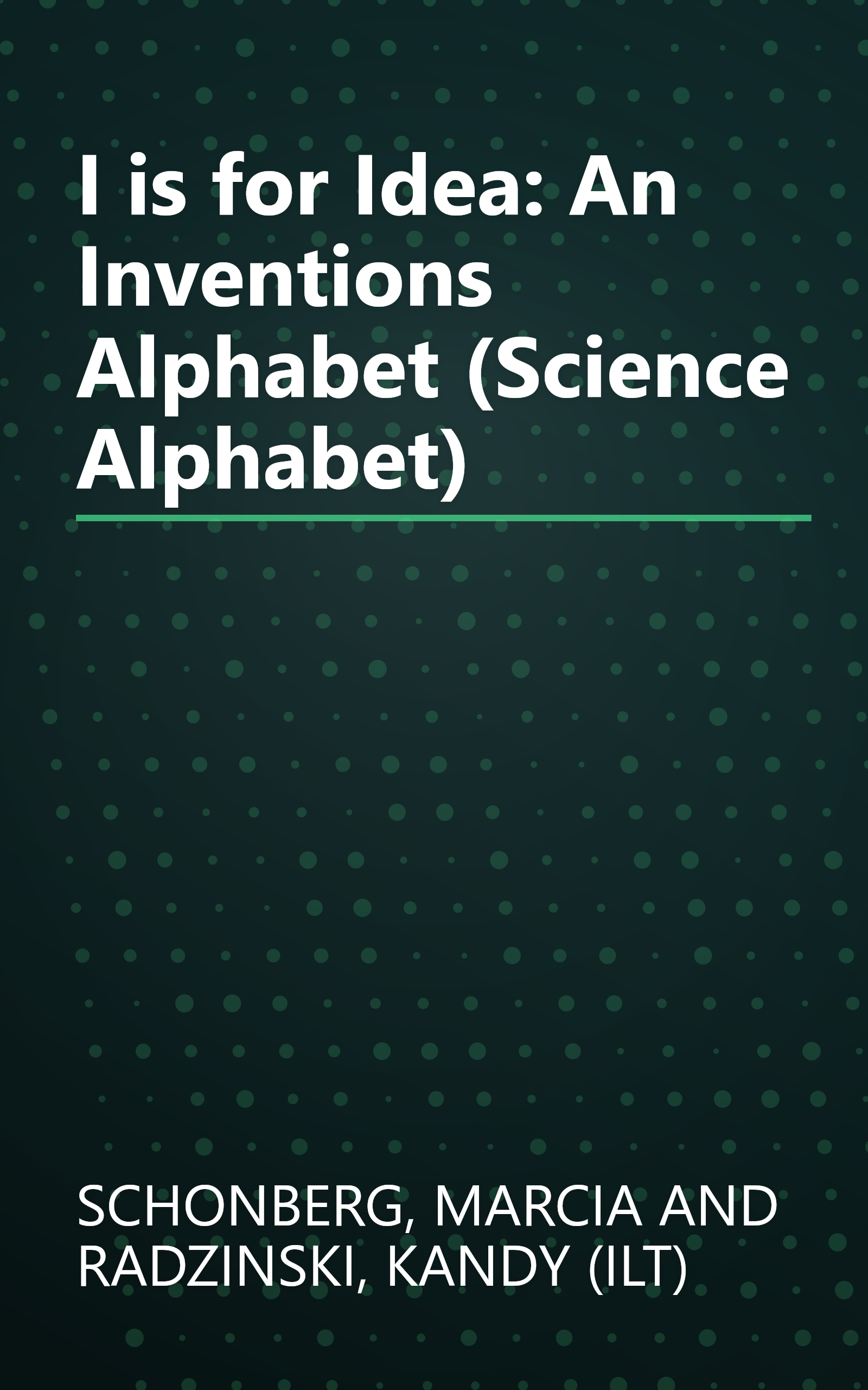 I is for Idea: An Inventions Alphabet (Science Alphabet) book cover