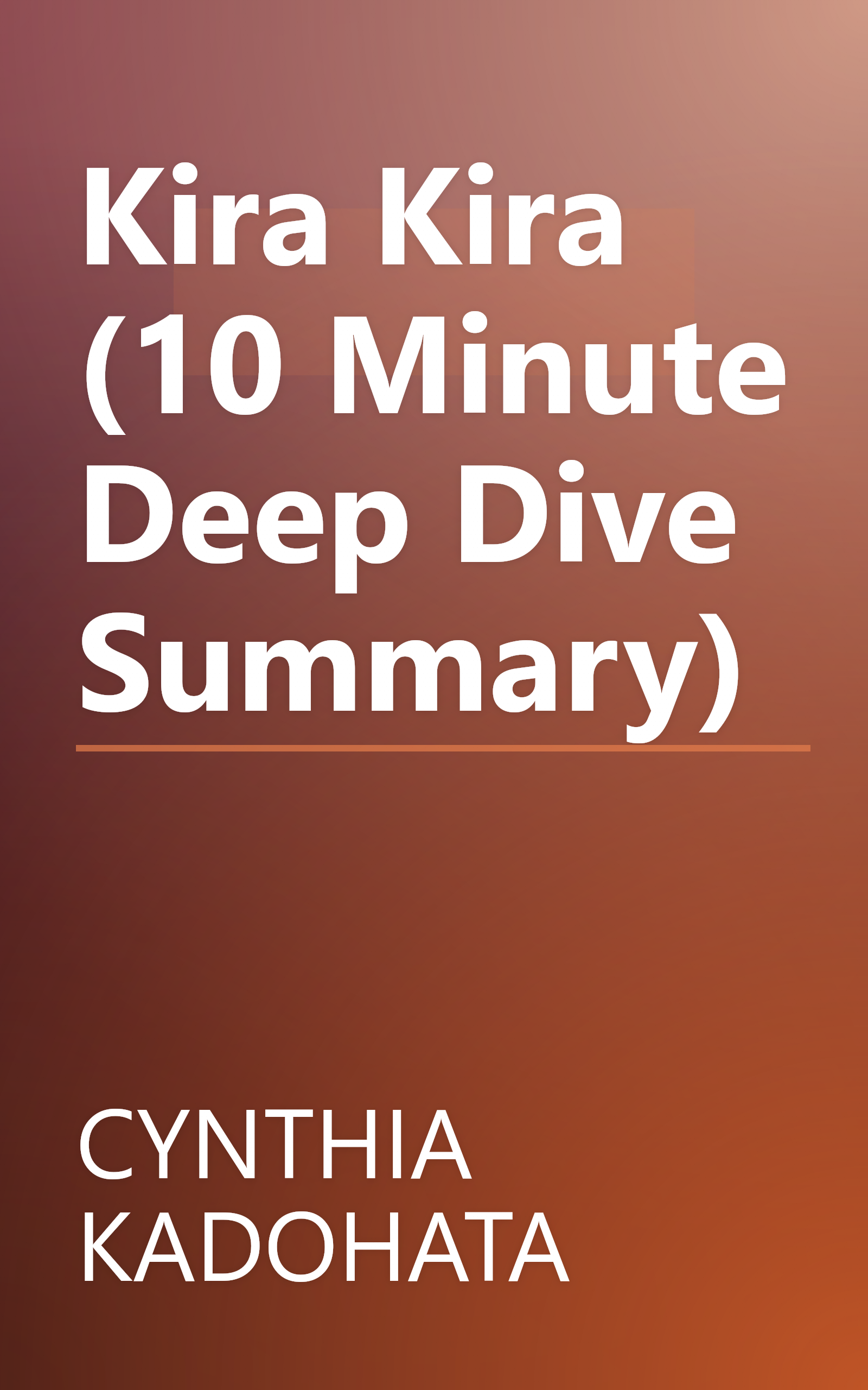 Kira Kira (10 Minute   Deep Dive Summary) book cover