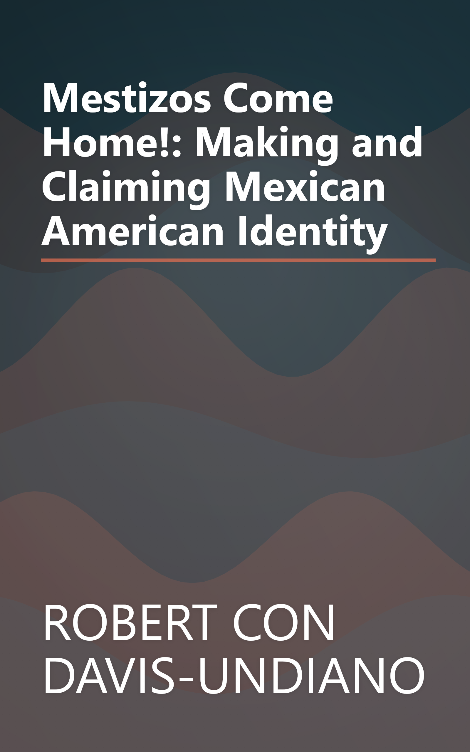 Mestizos Come Home!: Making and Claiming Mexican American Identity book cover