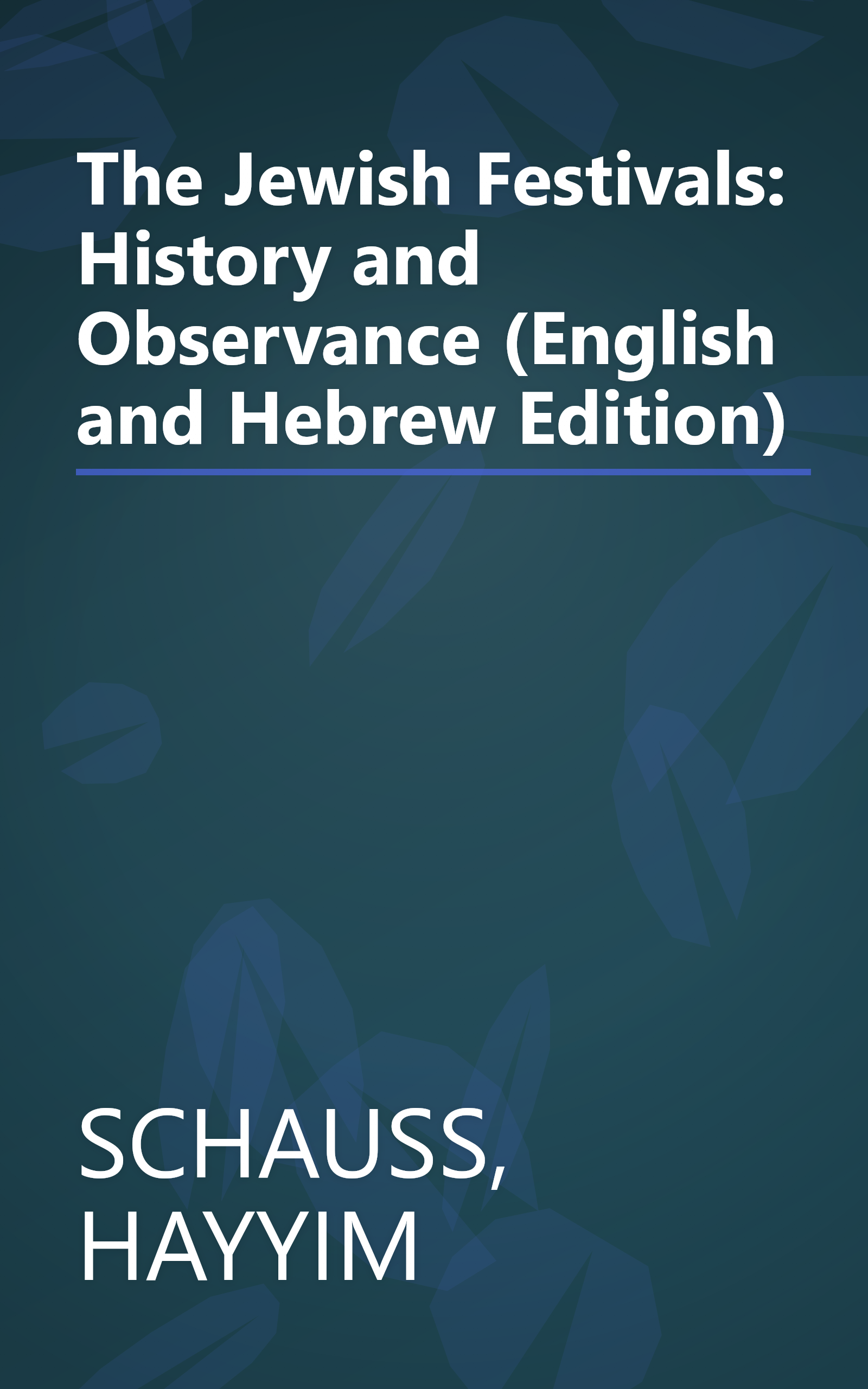 The Jewish Festivals: History and Observance (English and Hebrew Edition) book cover
