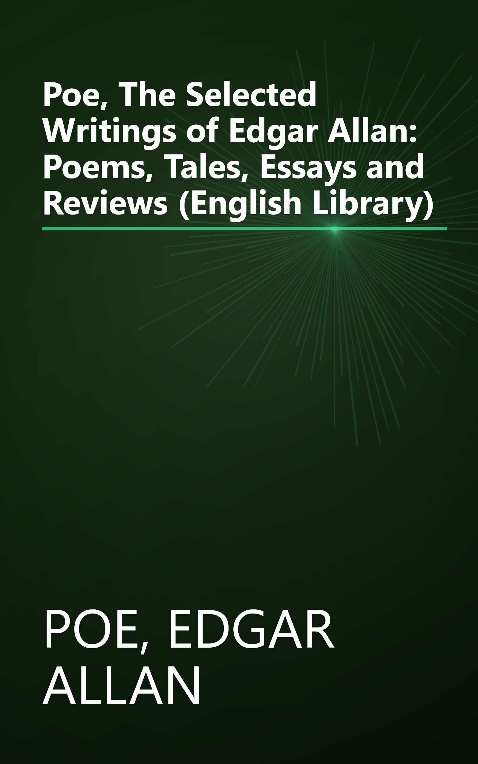 Poe, The Selected Writings of Edgar Allan: Poems, Tales, Essays and Reviews (English Library) book cover