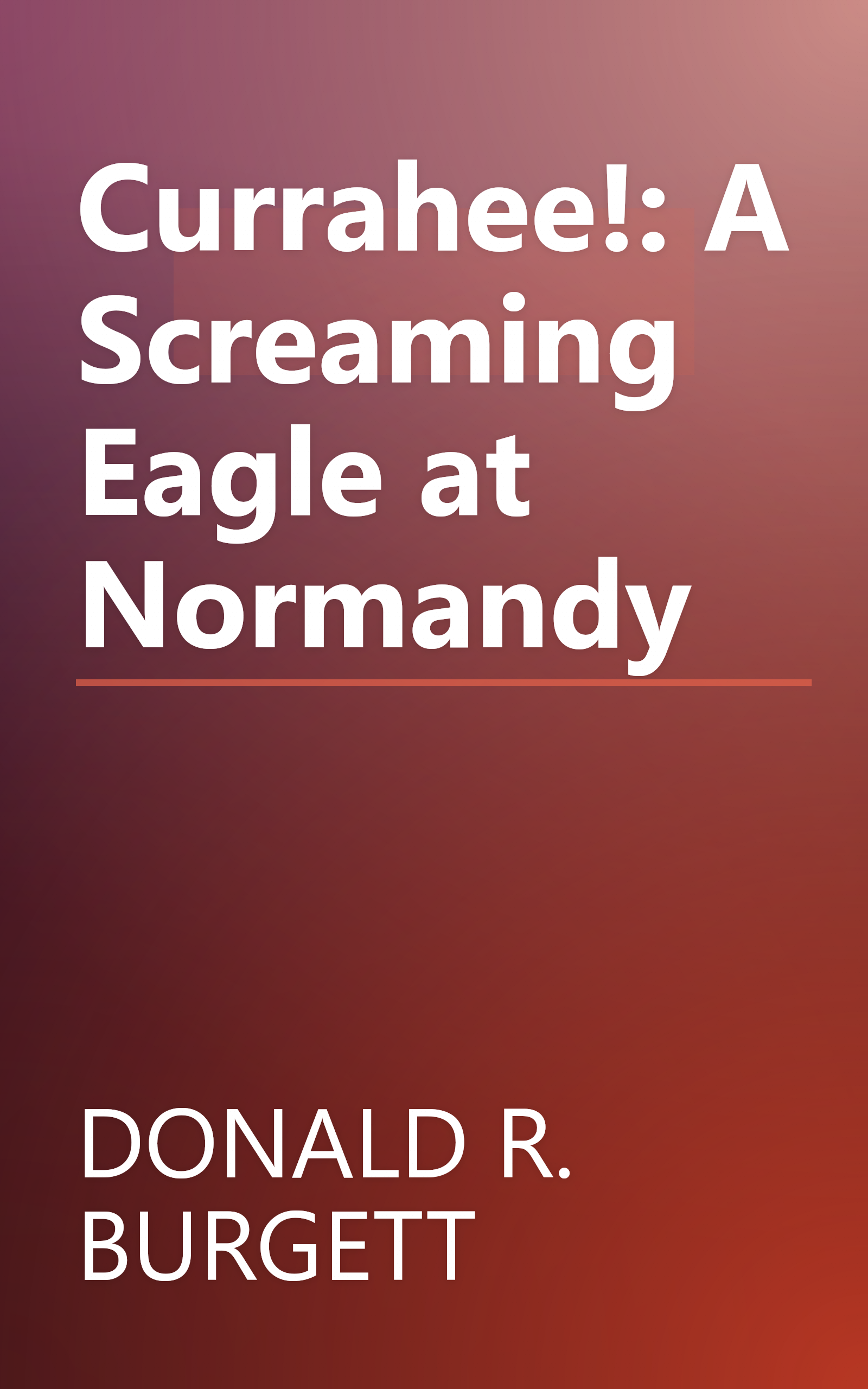 Currahee!: A Screaming Eagle at Normandy book cover