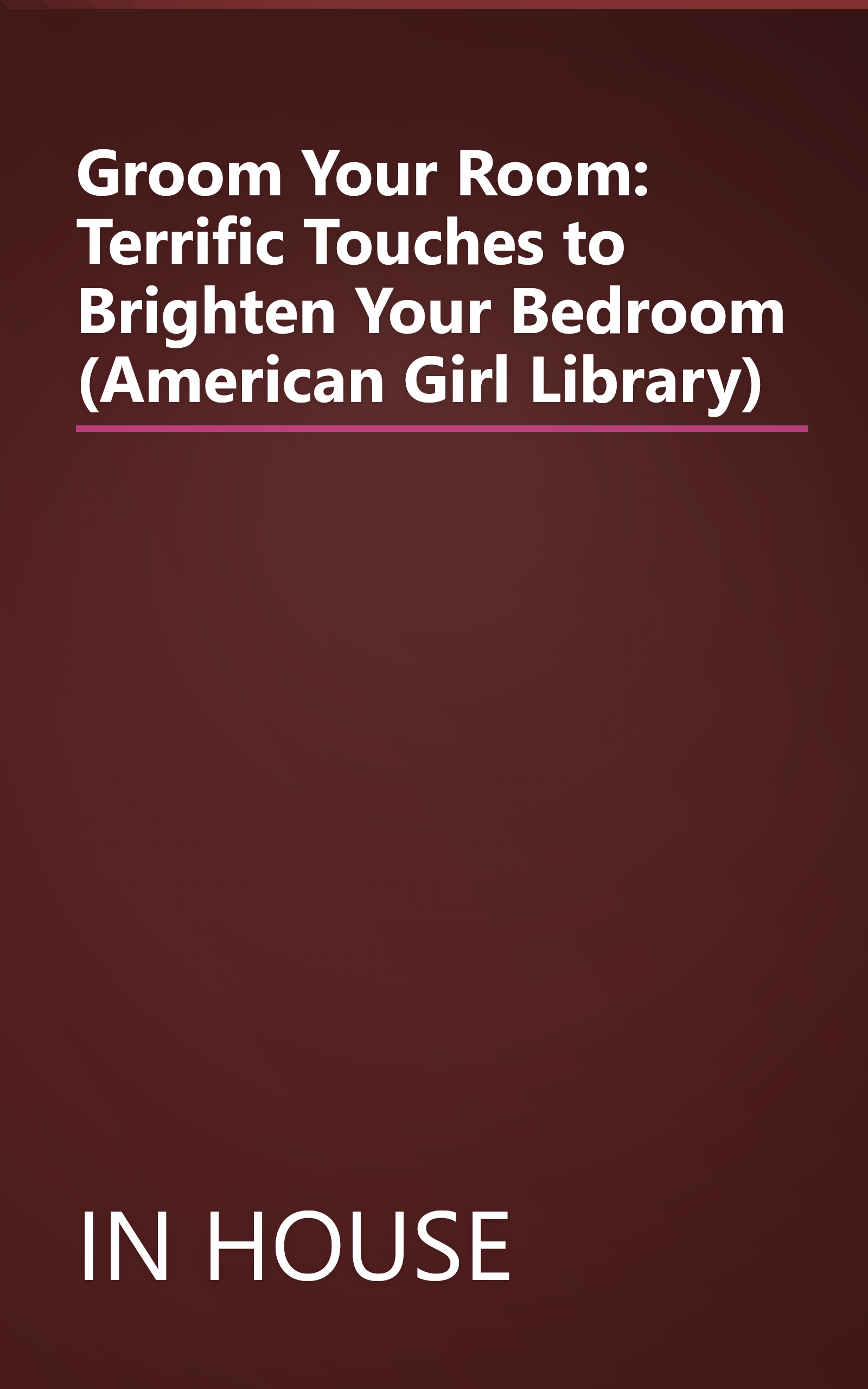 Groom Your Room: Terrific Touches to Brighten Your Bedroom (American Girl Library) book cover