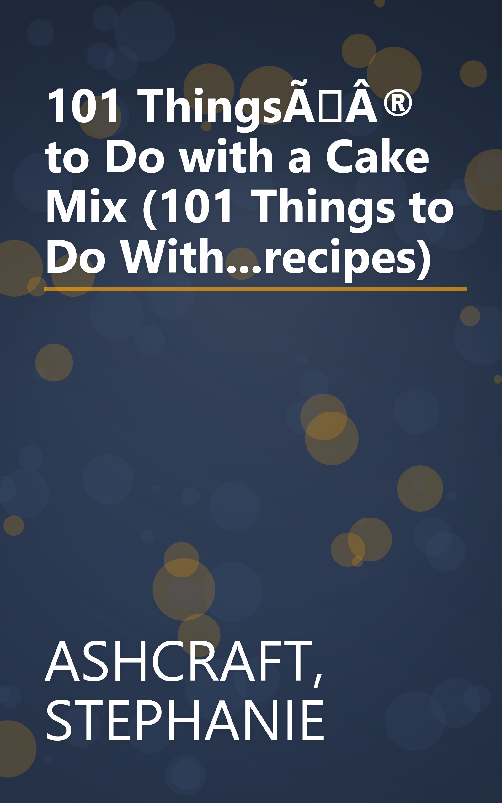 101 ThingsÃÂ® to Do with a Cake Mix (101 Things to Do With...recipes) book cover