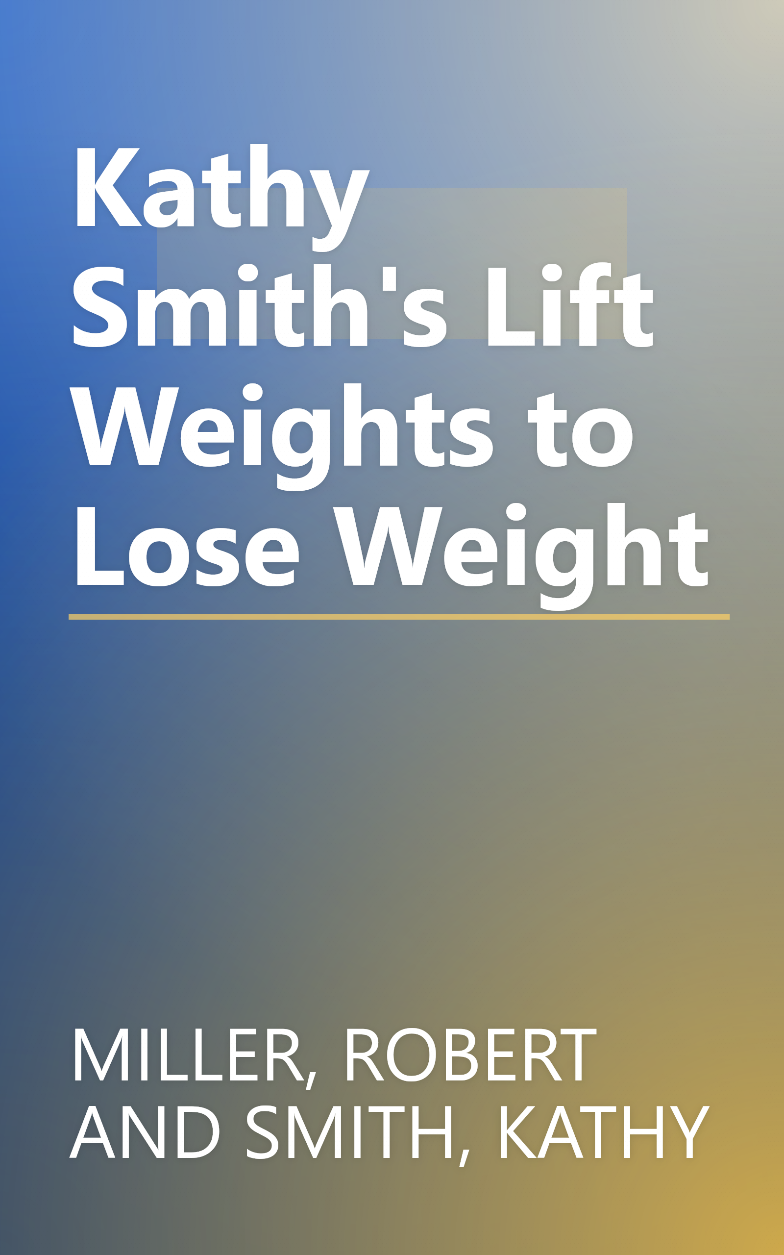Kathy Smith's Lift Weights to Lose Weight book cover