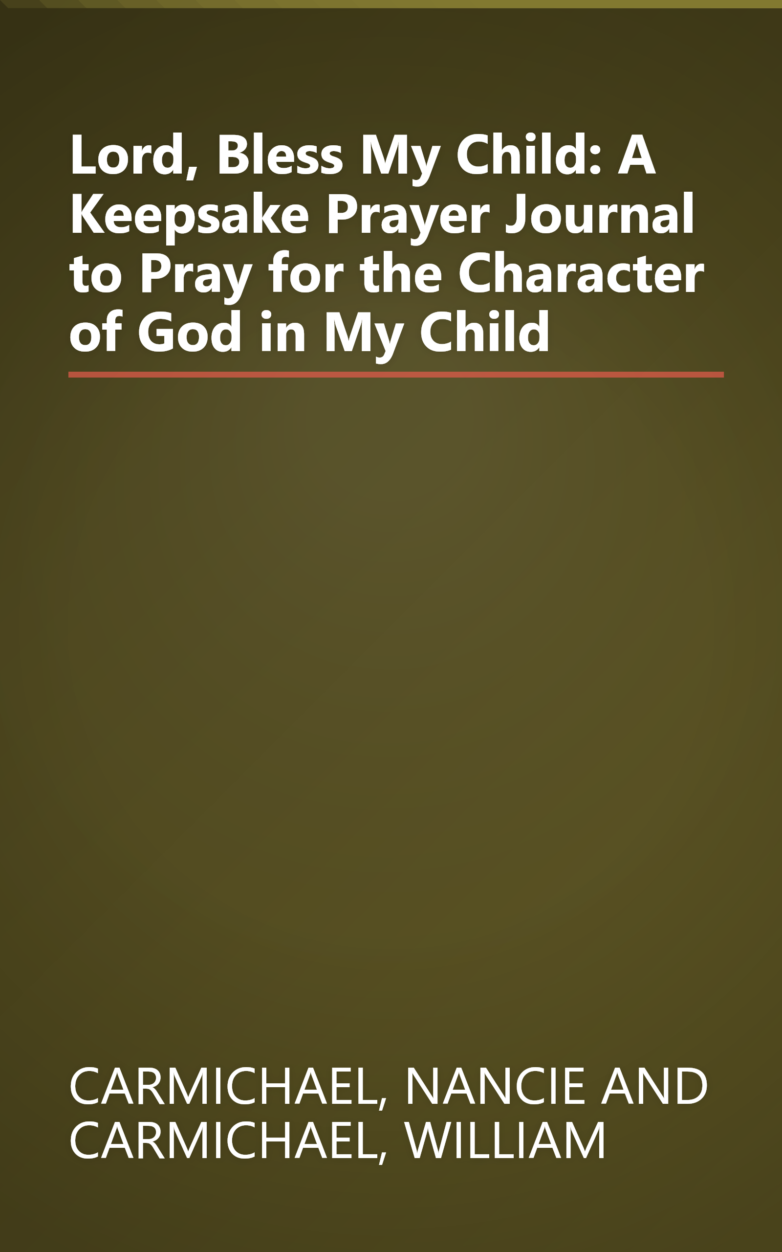 Lord, Bless My Child: A Keepsake Prayer Journal to Pray for the Character of God in My Child book cover