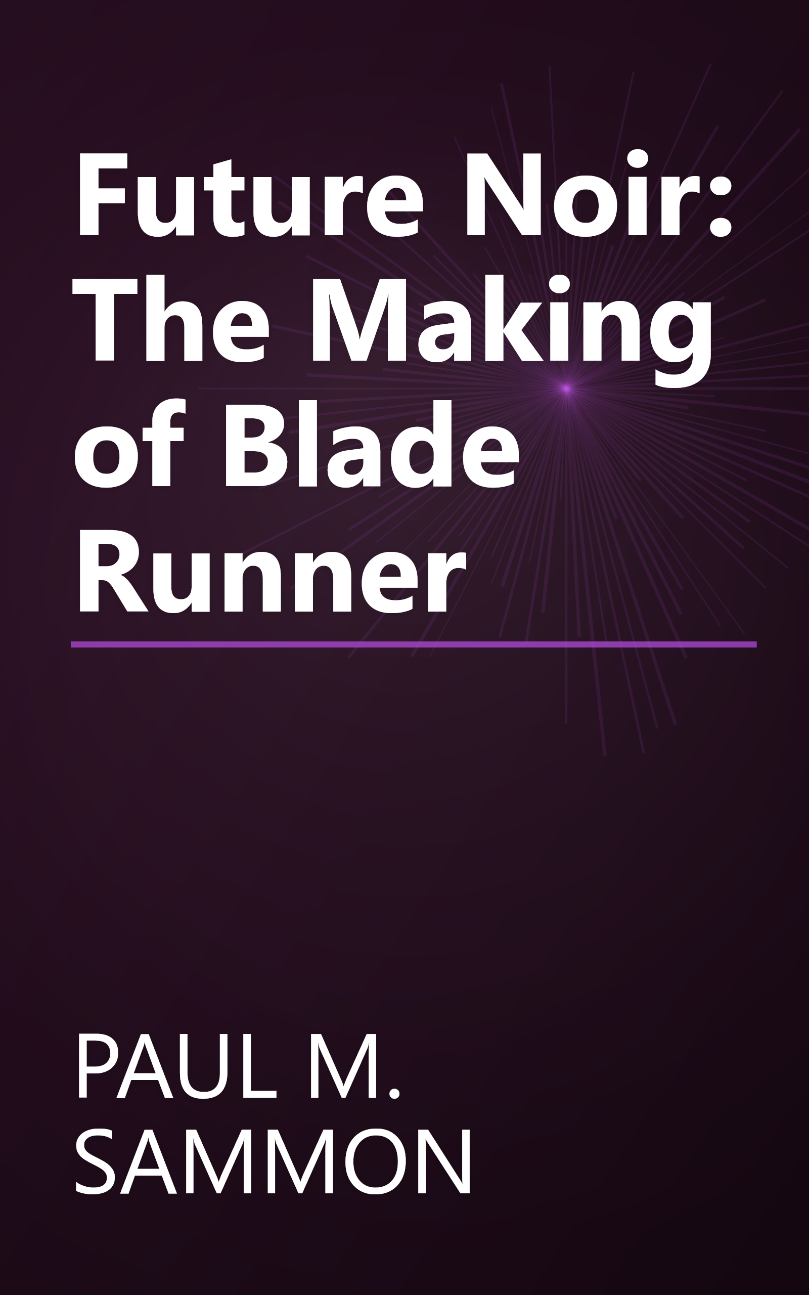 Future Noir: The Making of Blade Runner book cover