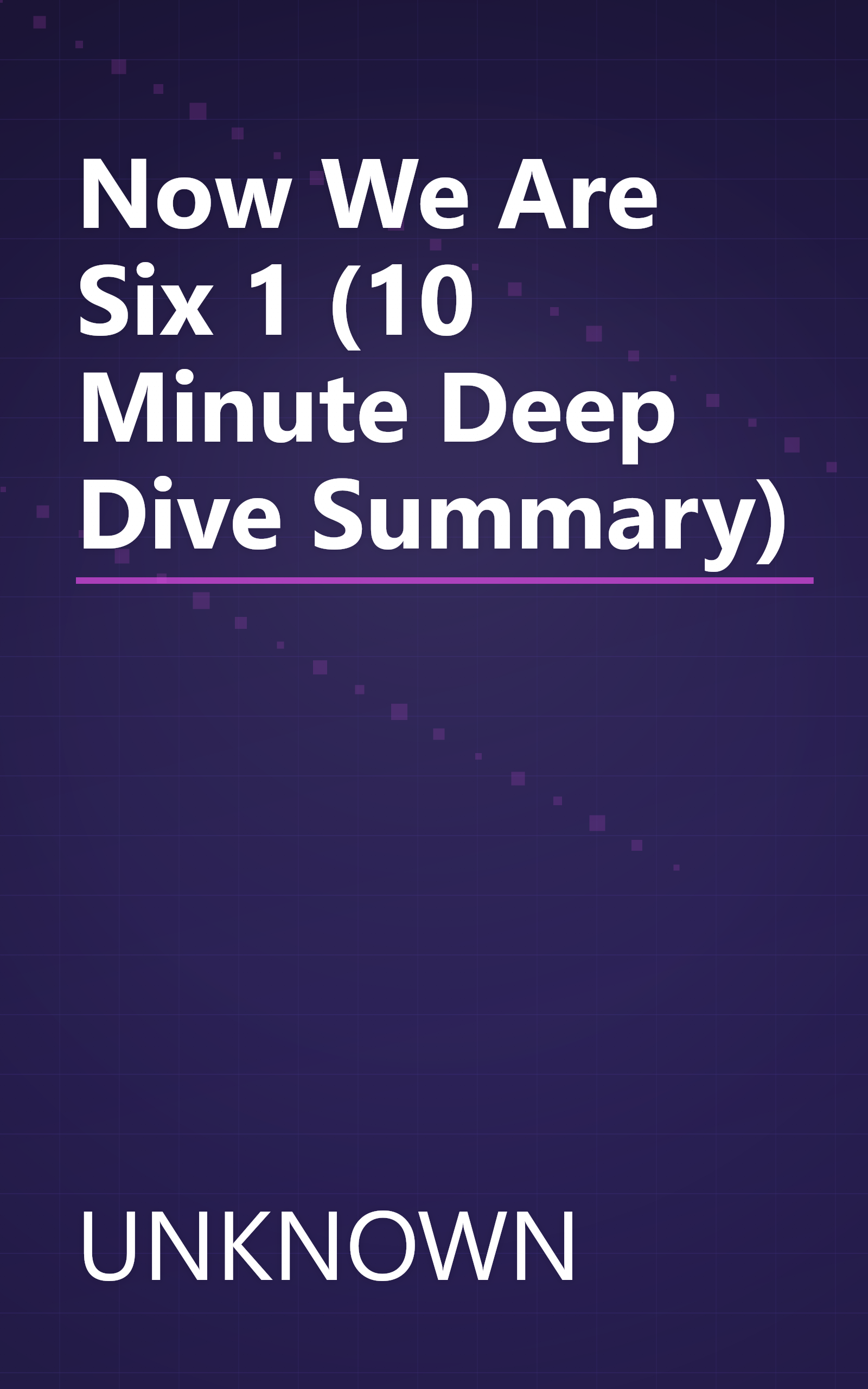 Now We Are Six 1 (10 Minute   Deep Dive Summary) book cover