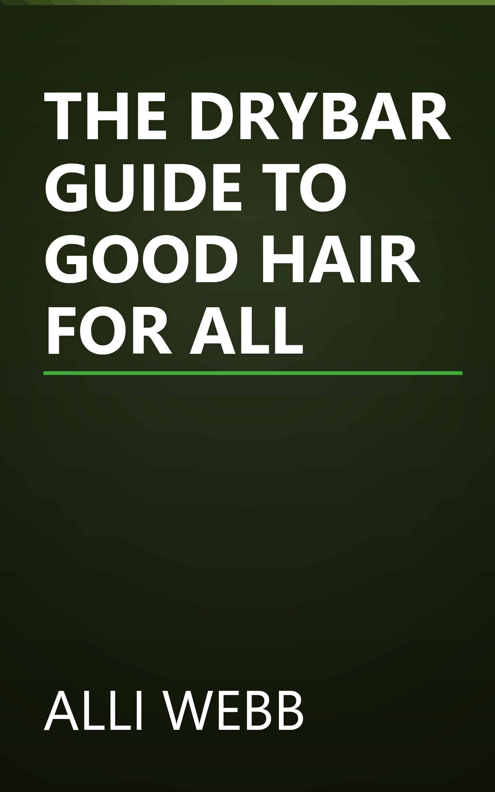 THE DRYBAR GUIDE TO GOOD HAIR FOR ALL book cover