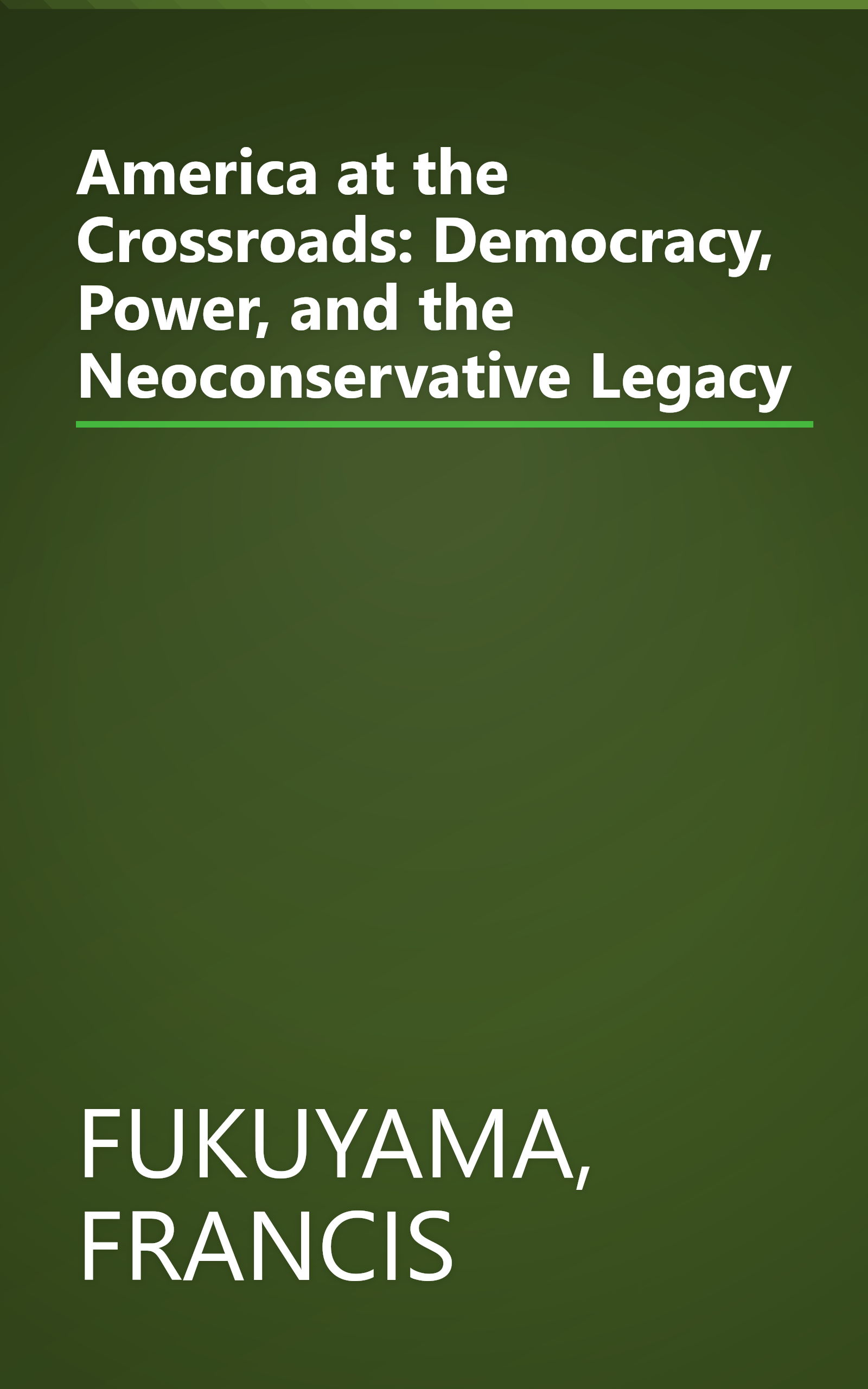 America at the Crossroads: Democracy, Power, and the Neoconservative Legacy book cover