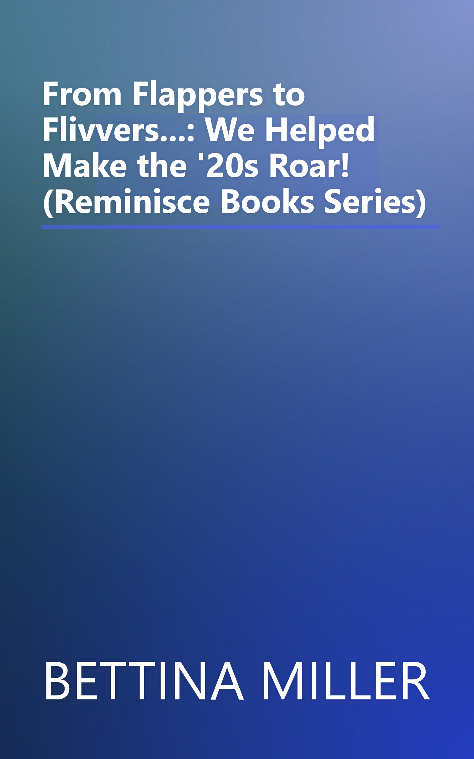 From Flappers to Flivvers...: We Helped Make the '20s Roar! (Reminisce Books Series) book cover