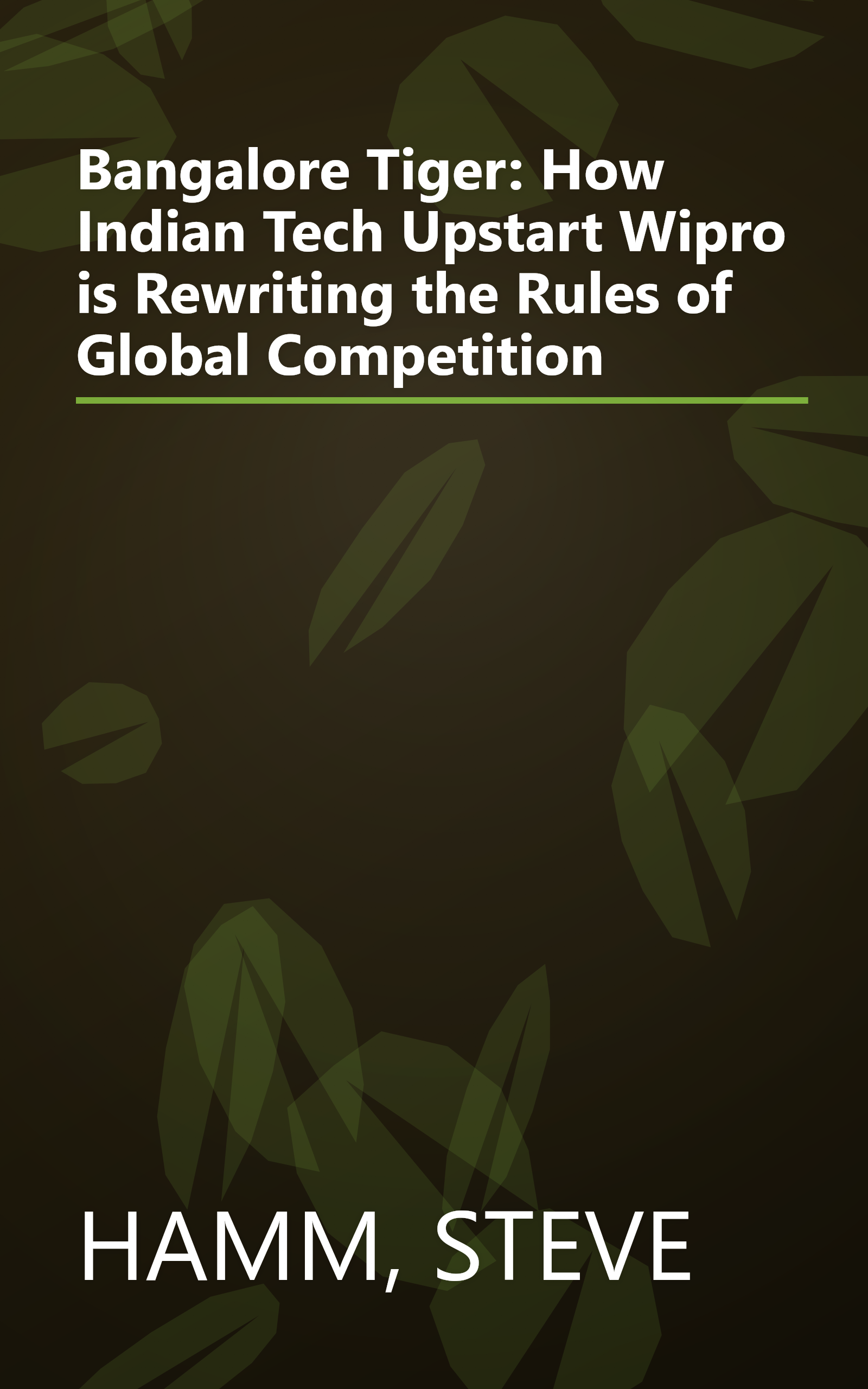 Bangalore Tiger: How Indian Tech Upstart Wipro is Rewriting the Rules of Global Competition book cover