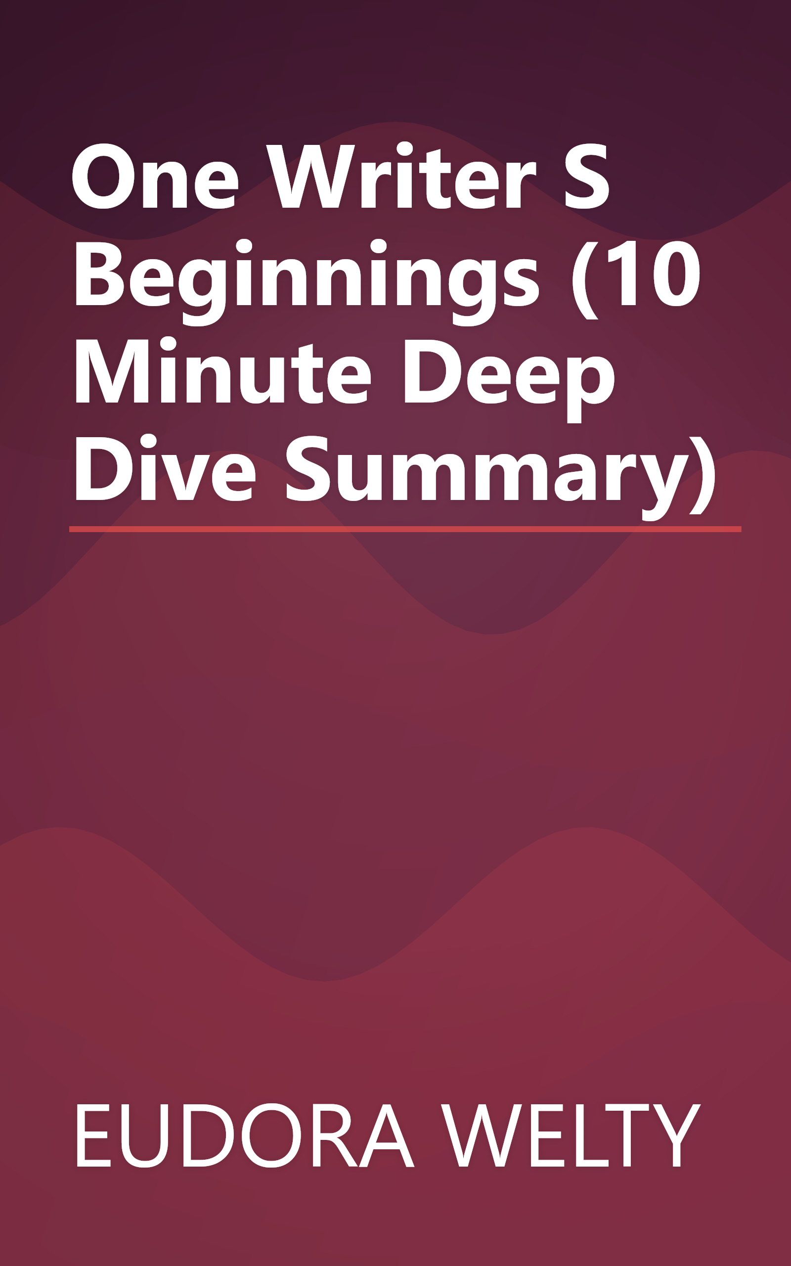 One Writer S Beginnings (10 Minute   Deep Dive Summary) book cover