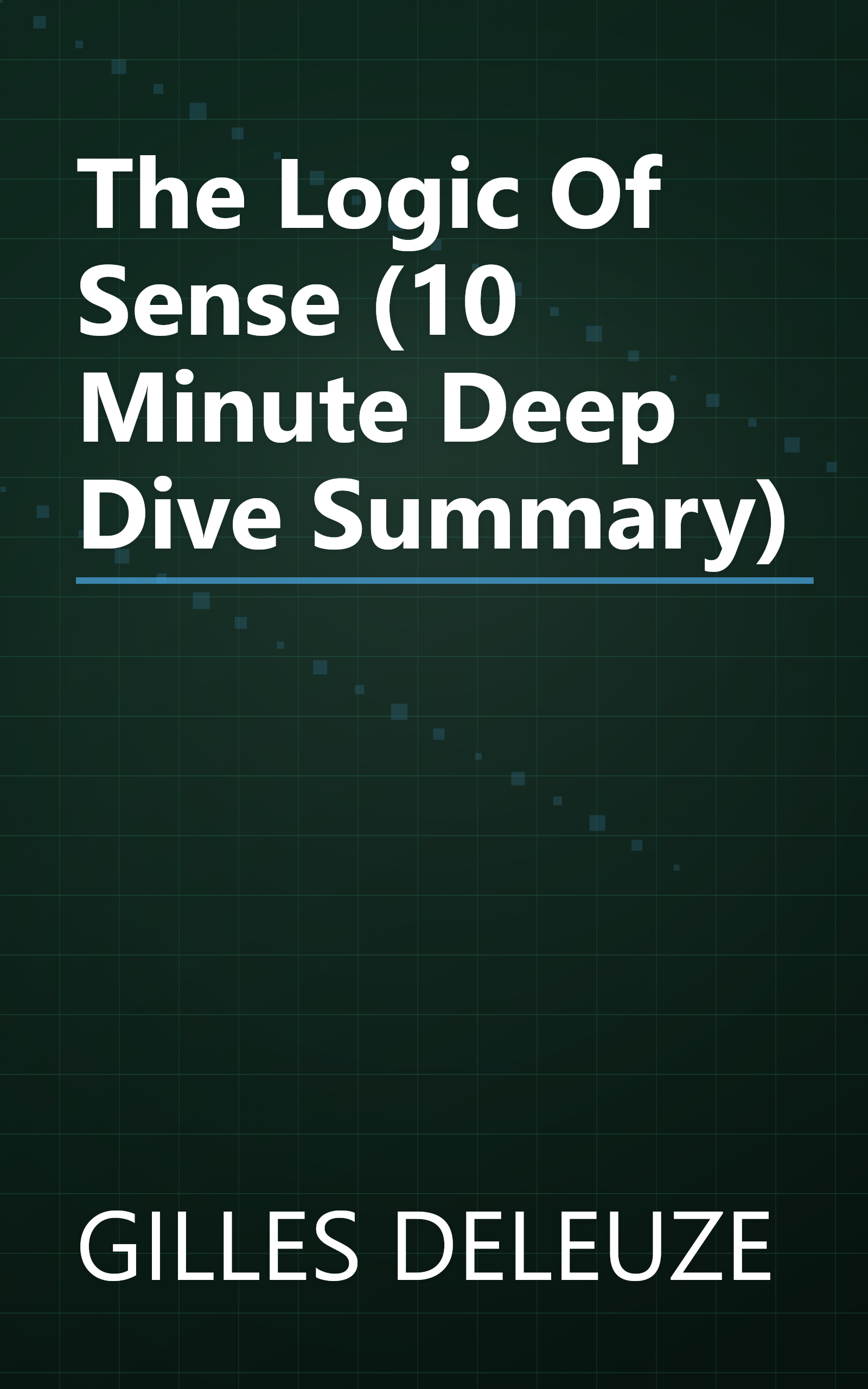 The Logic Of Sense (10 Minute   Deep Dive Summary) book cover