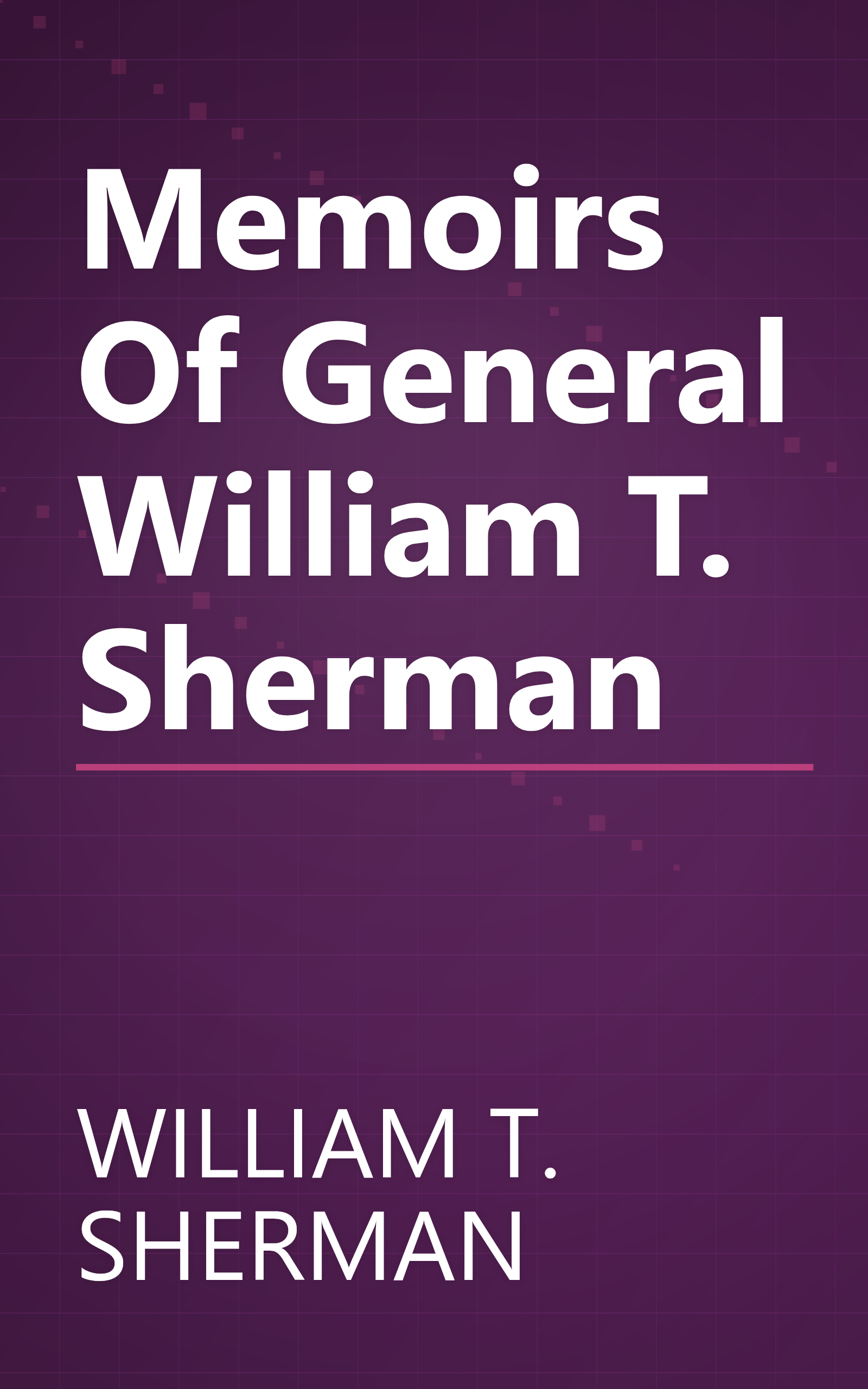 Memoirs Of General William T. Sherman book cover