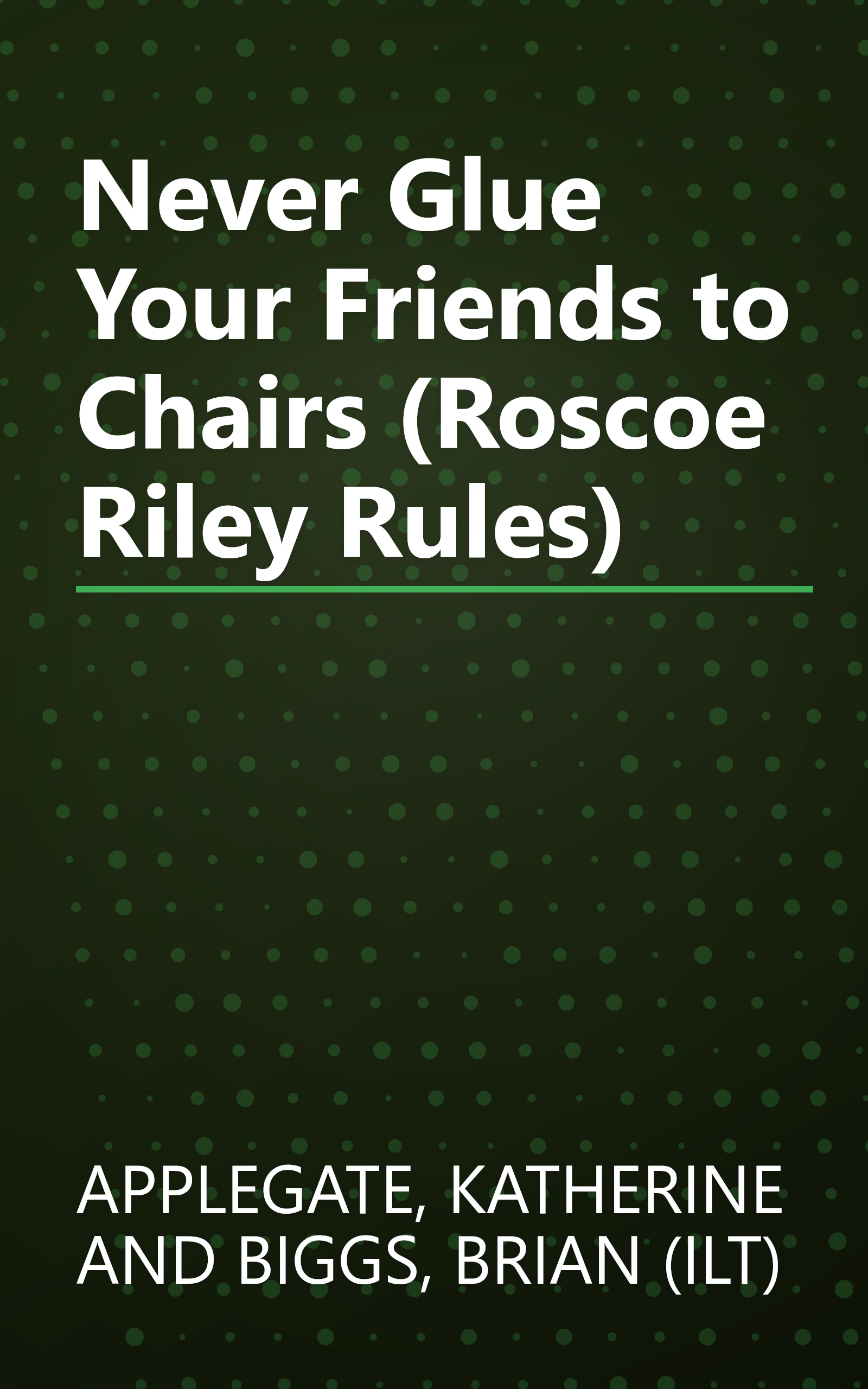 Never Glue Your Friends to Chairs (Roscoe Riley Rules) book cover
