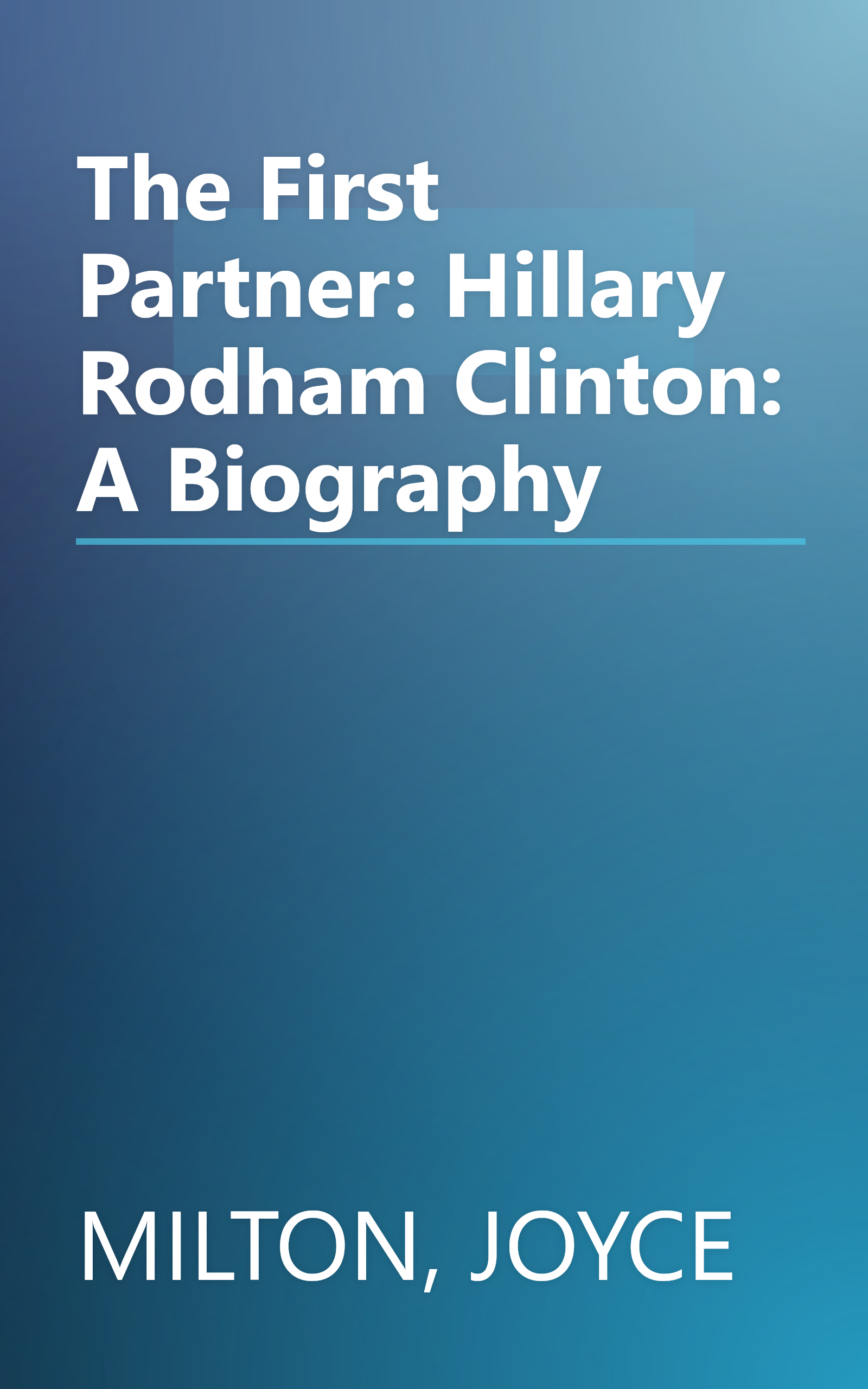 The First Partner: Hillary Rodham Clinton: A Biography book cover