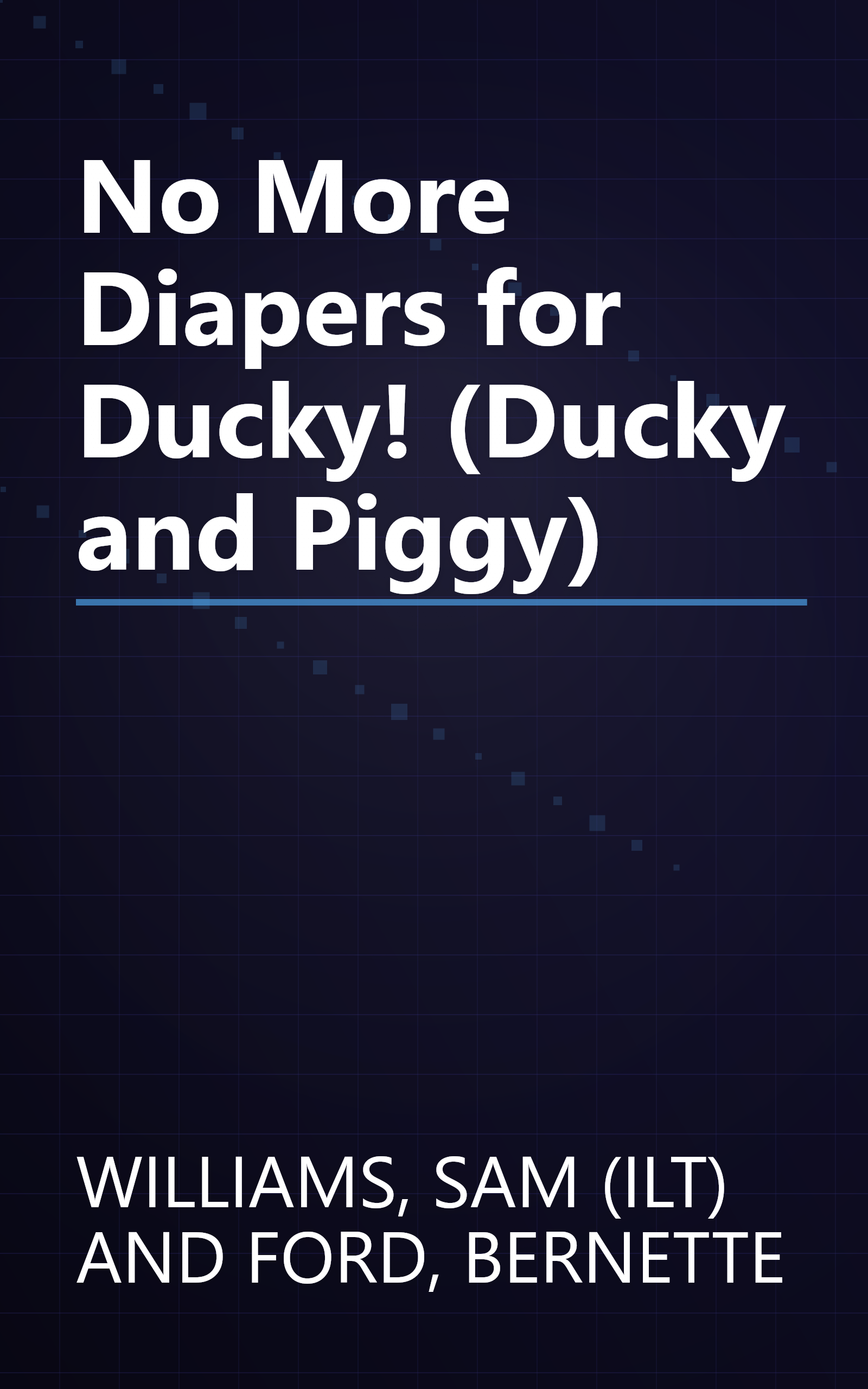 No More Diapers for Ducky! (Ducky and Piggy) book cover