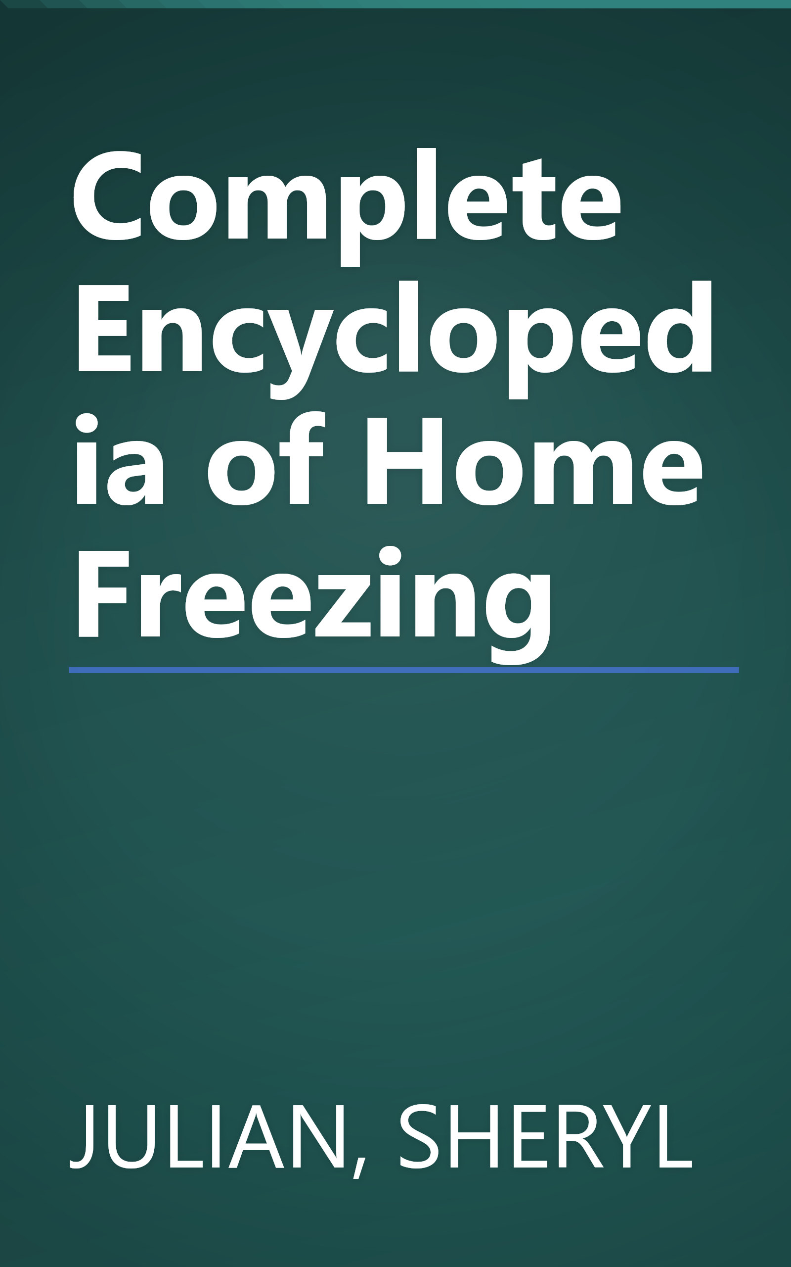 Complete Encyclopedia of Home Freezing book cover