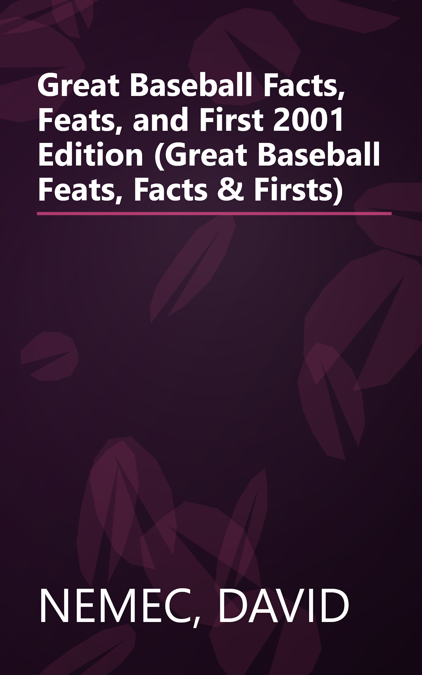 Great Baseball Facts, Feats, and First 2001 Edition (Great Baseball Feats, Facts & Firsts) book cover