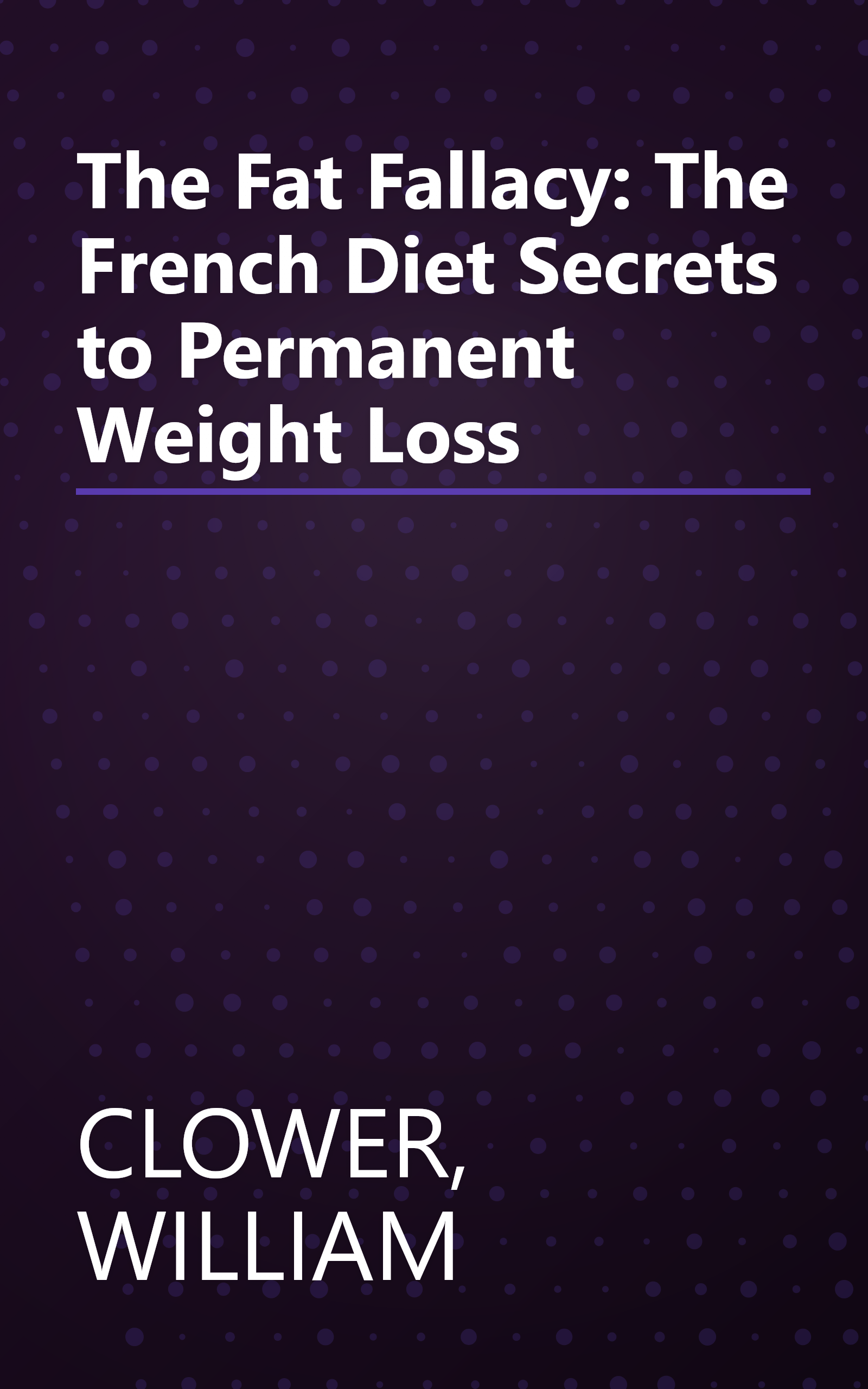 The Fat Fallacy: The French Diet Secrets to Permanent Weight Loss book cover