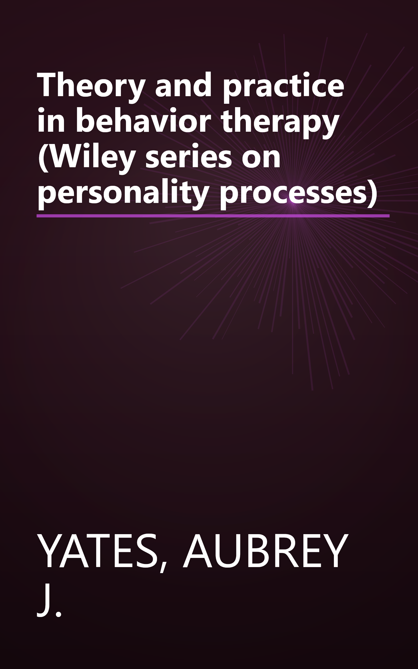 Theory and practice in behavior therapy (Wiley series on personality processes) book cover