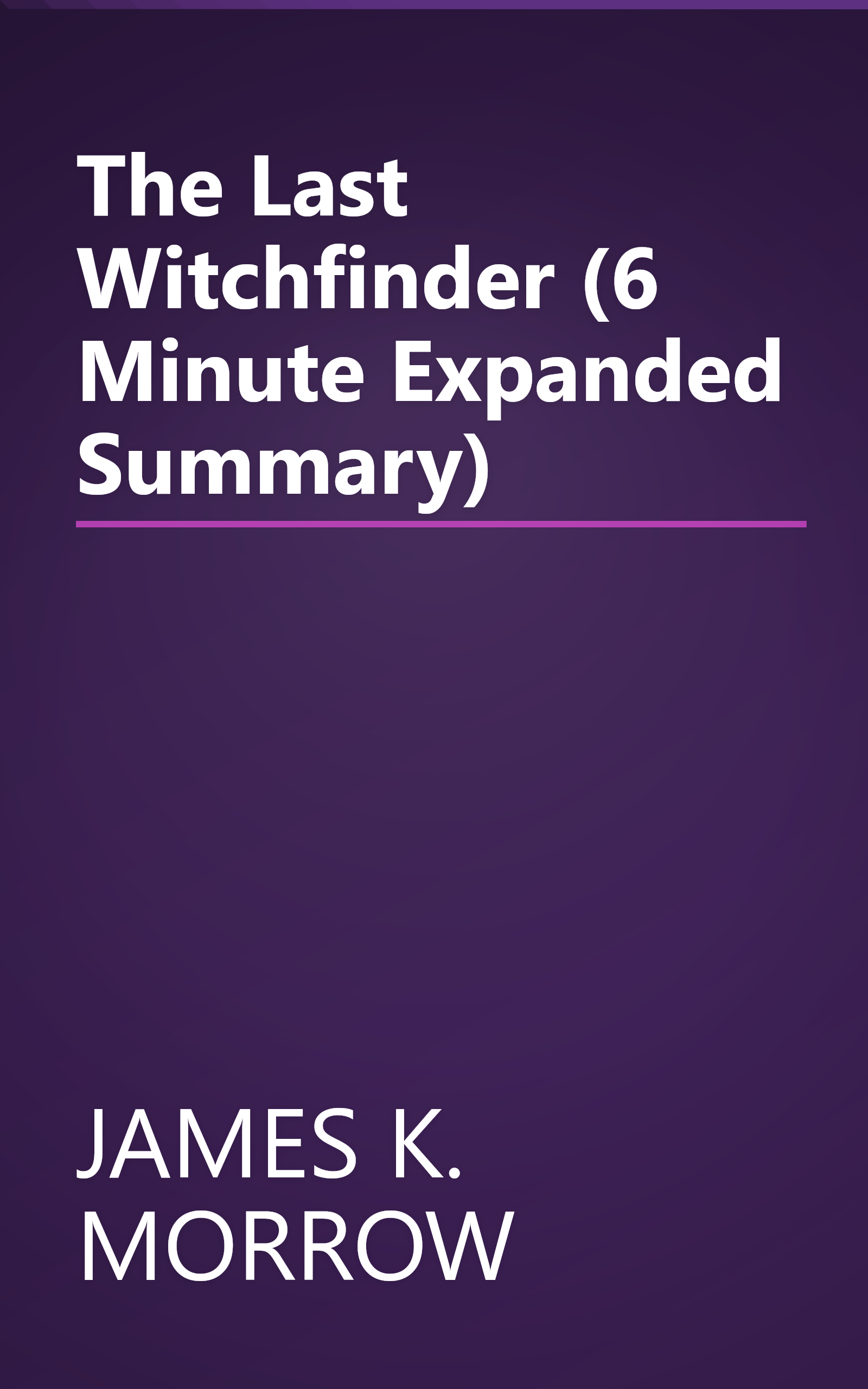 The Last Witchfinder (6 Minute   Expanded Summary) book cover