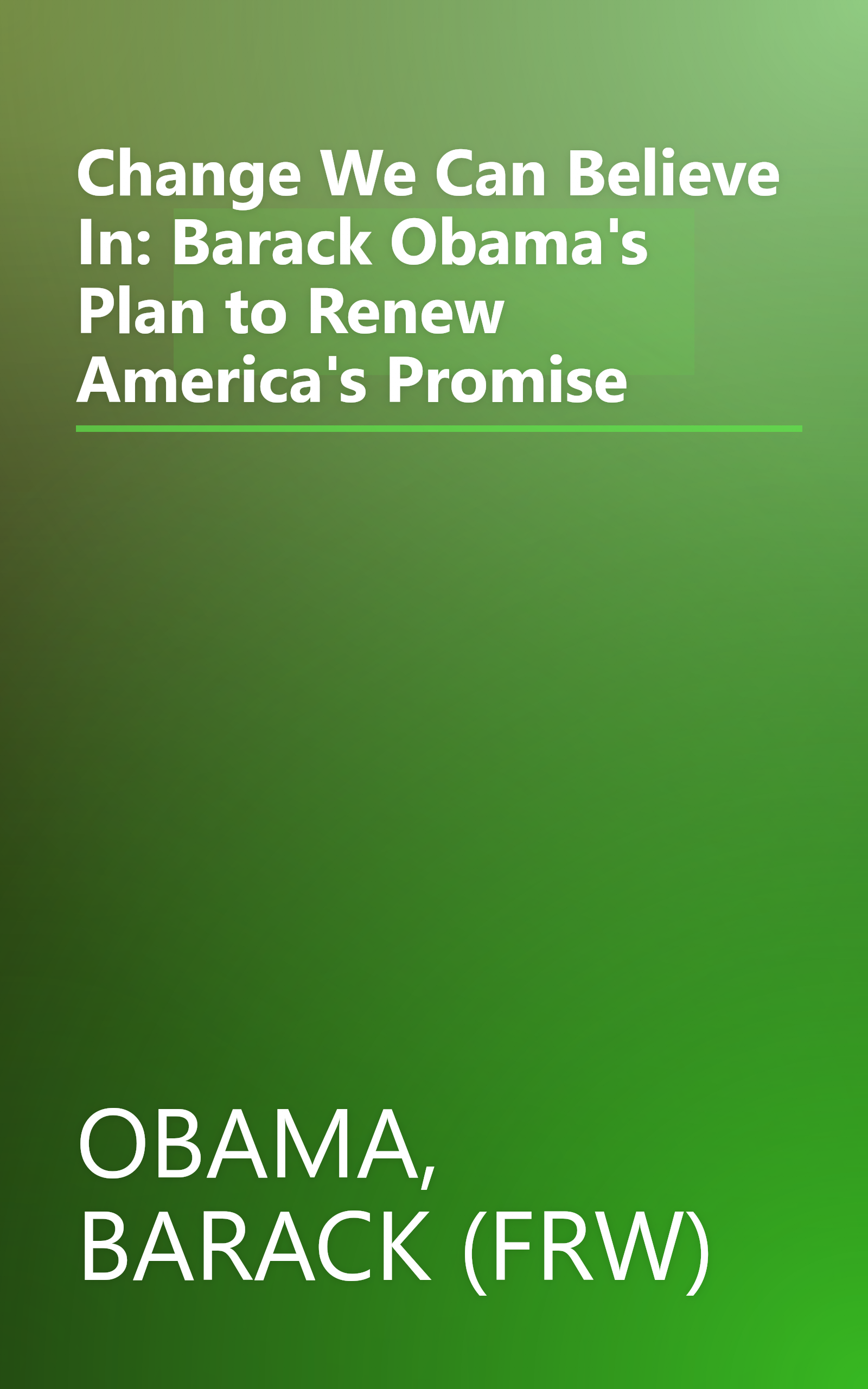 Change We Can Believe In: Barack Obama's Plan to Renew America's Promise book cover