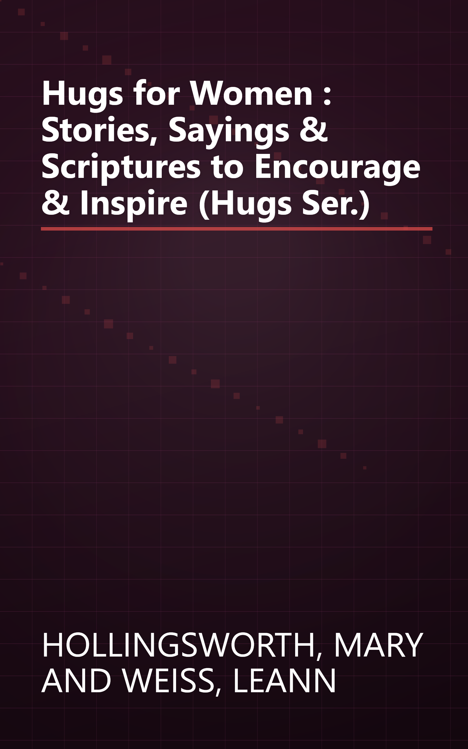Hugs for Women : Stories, Sayings & Scriptures to Encourage & Inspire (Hugs Ser.) book cover