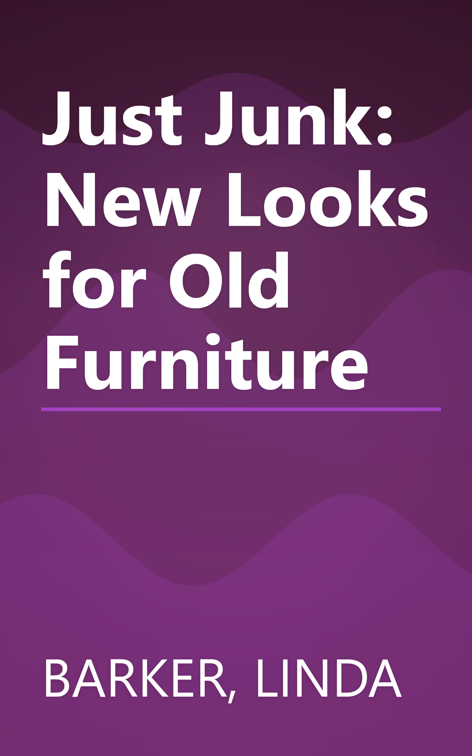 Just Junk: New Looks for Old Furniture book cover