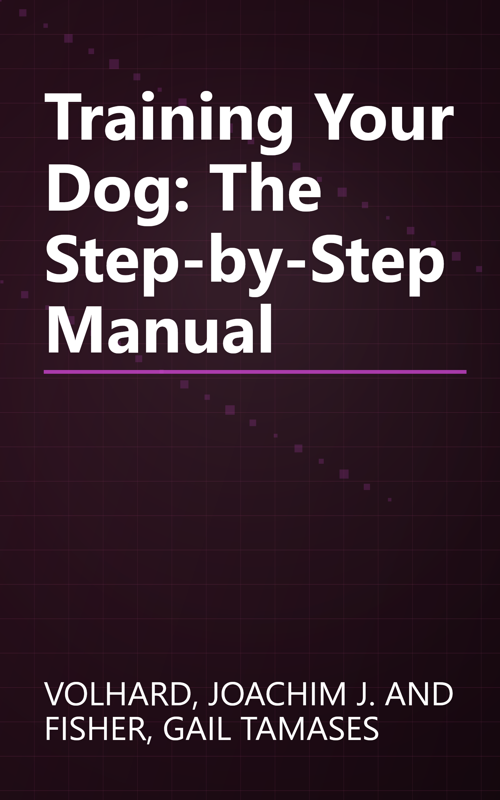 Training Your Dog: The Step-by-Step Manual book cover