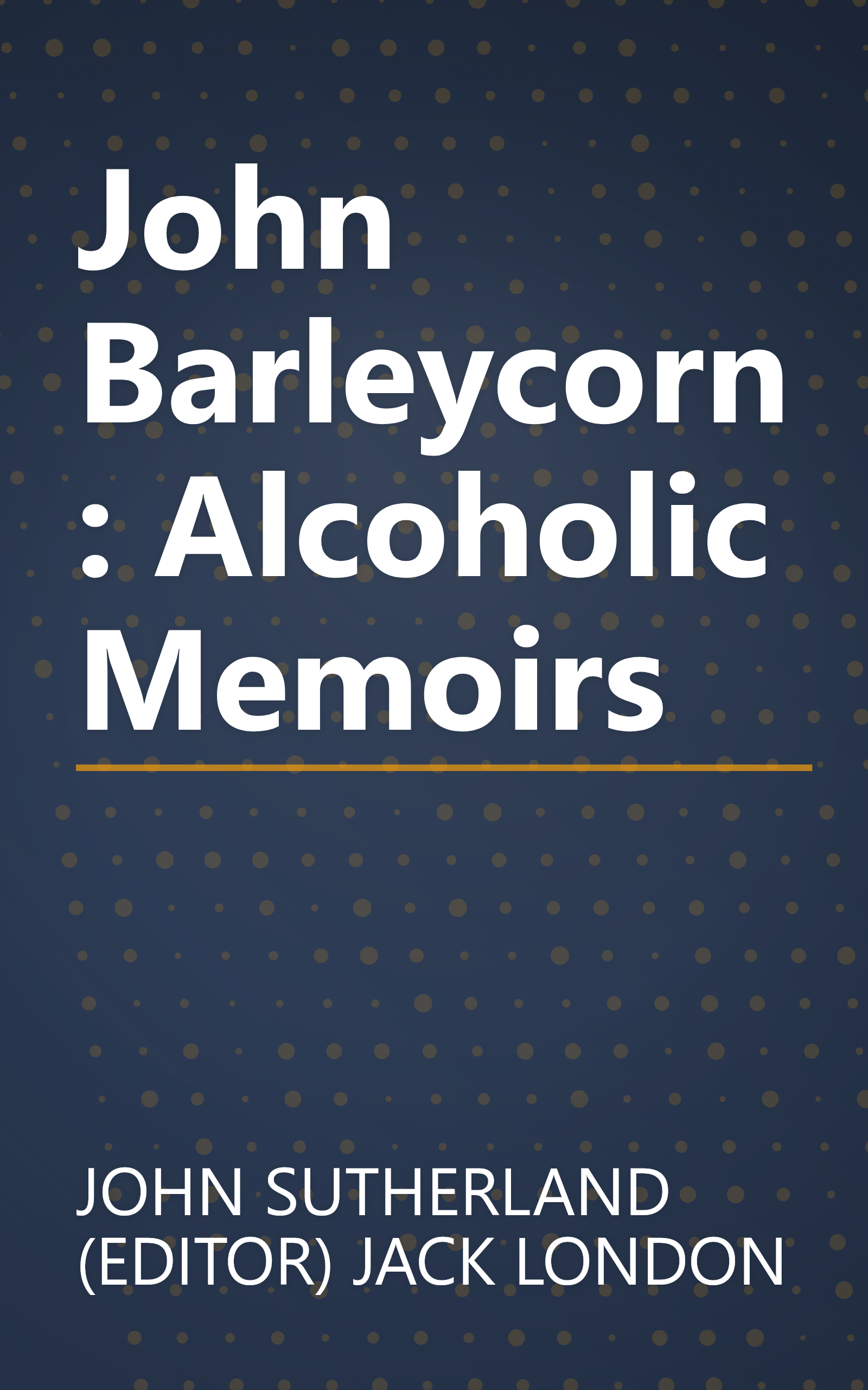 John Barleycorn: Alcoholic Memoirs book cover