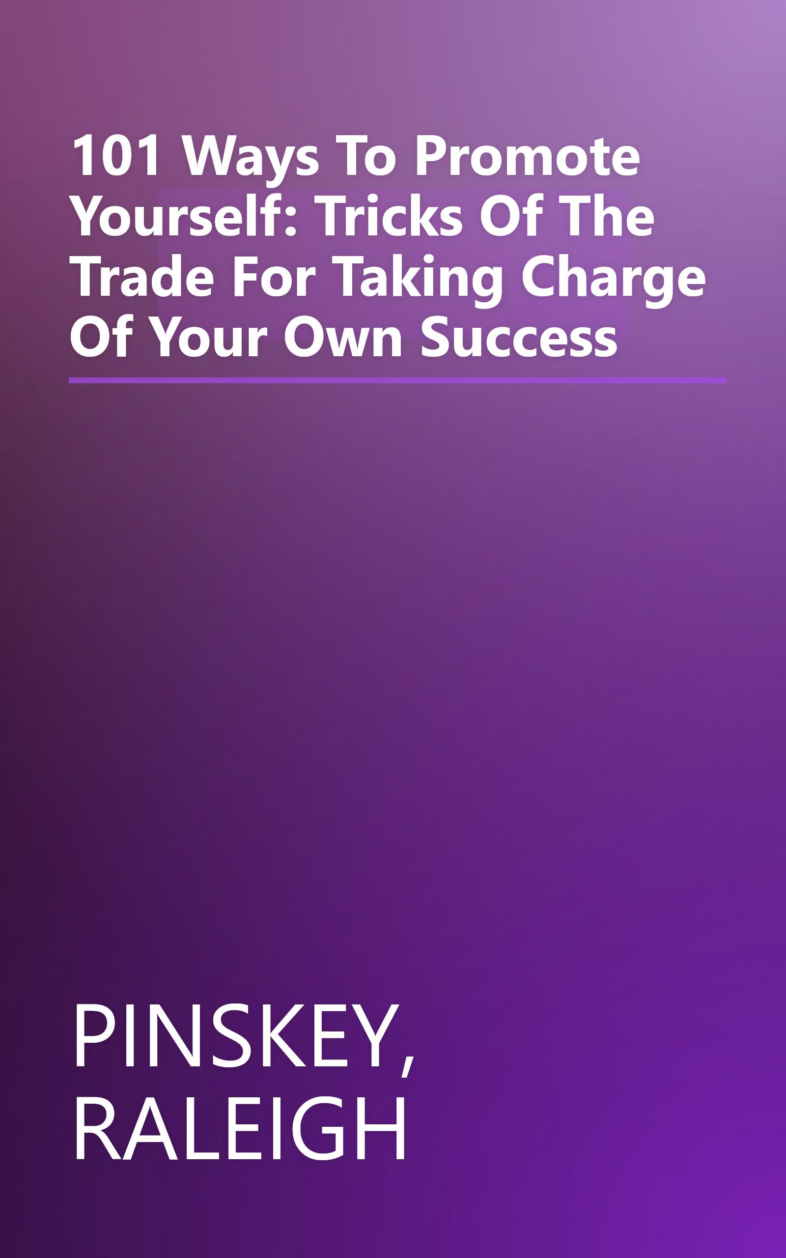 101 Ways To Promote Yourself: Tricks Of The Trade For Taking Charge Of Your Own Success book cover