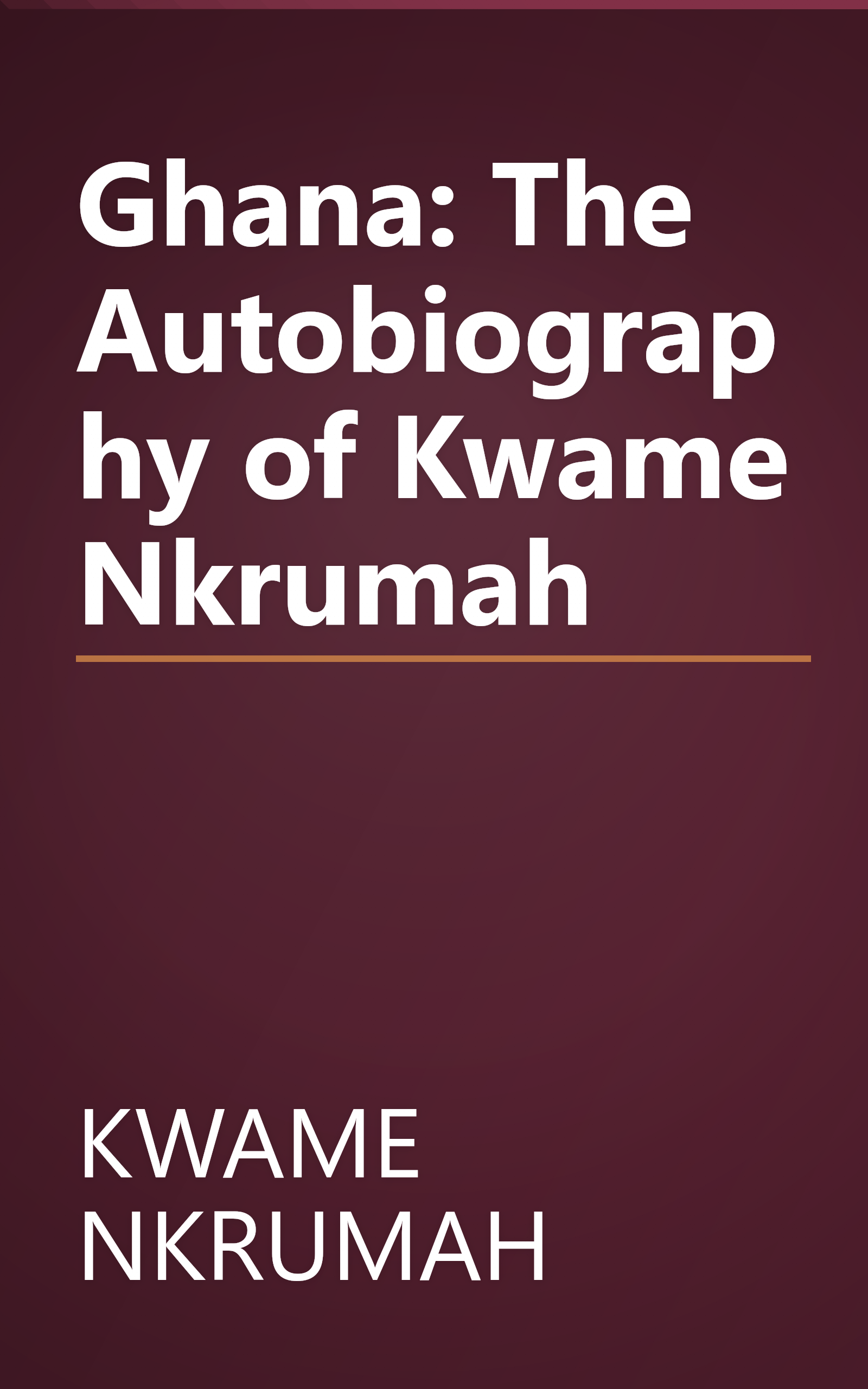 Ghana: The Autobiography of Kwame Nkrumah book cover