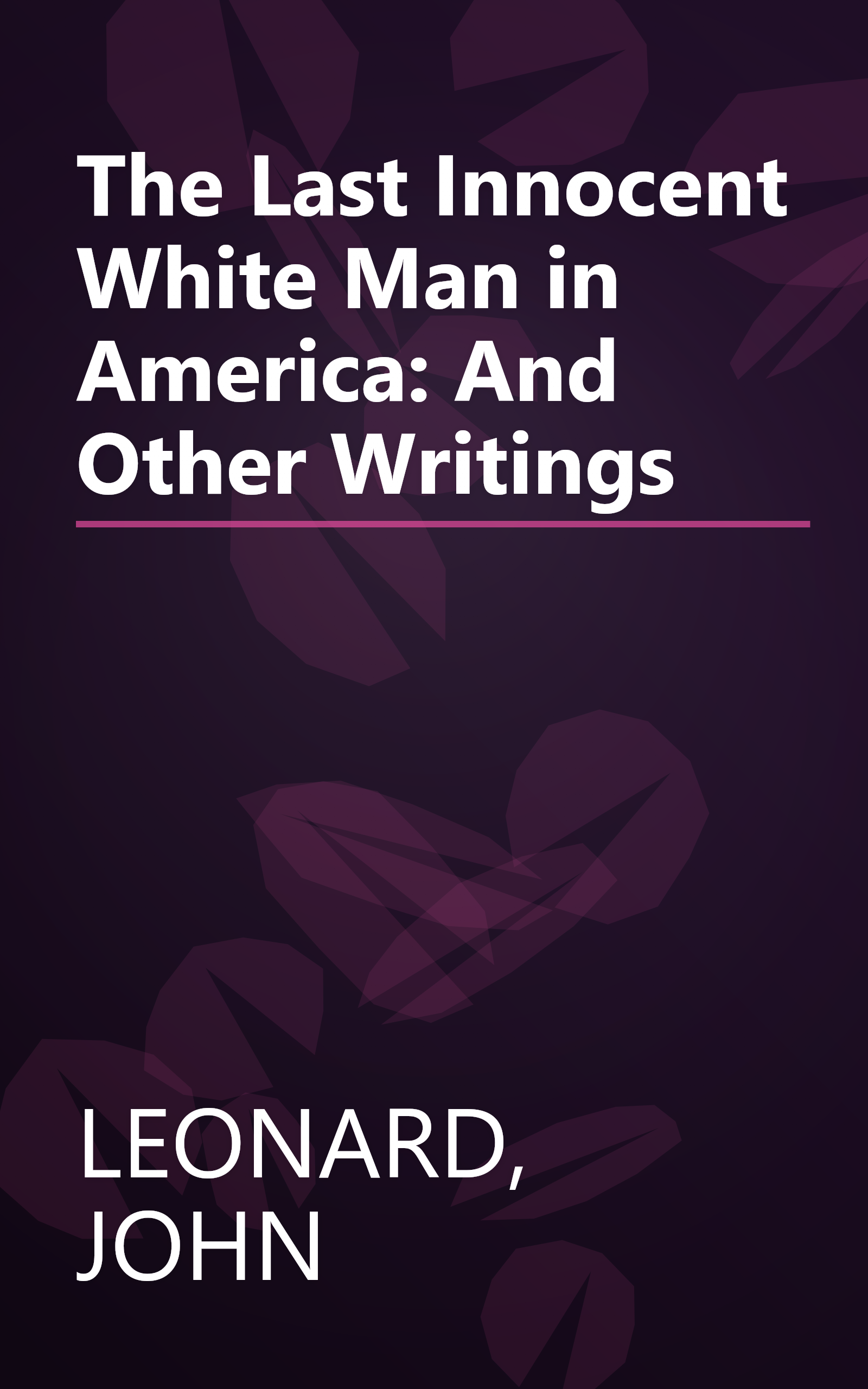 The Last Innocent White Man in America: And Other Writings book cover