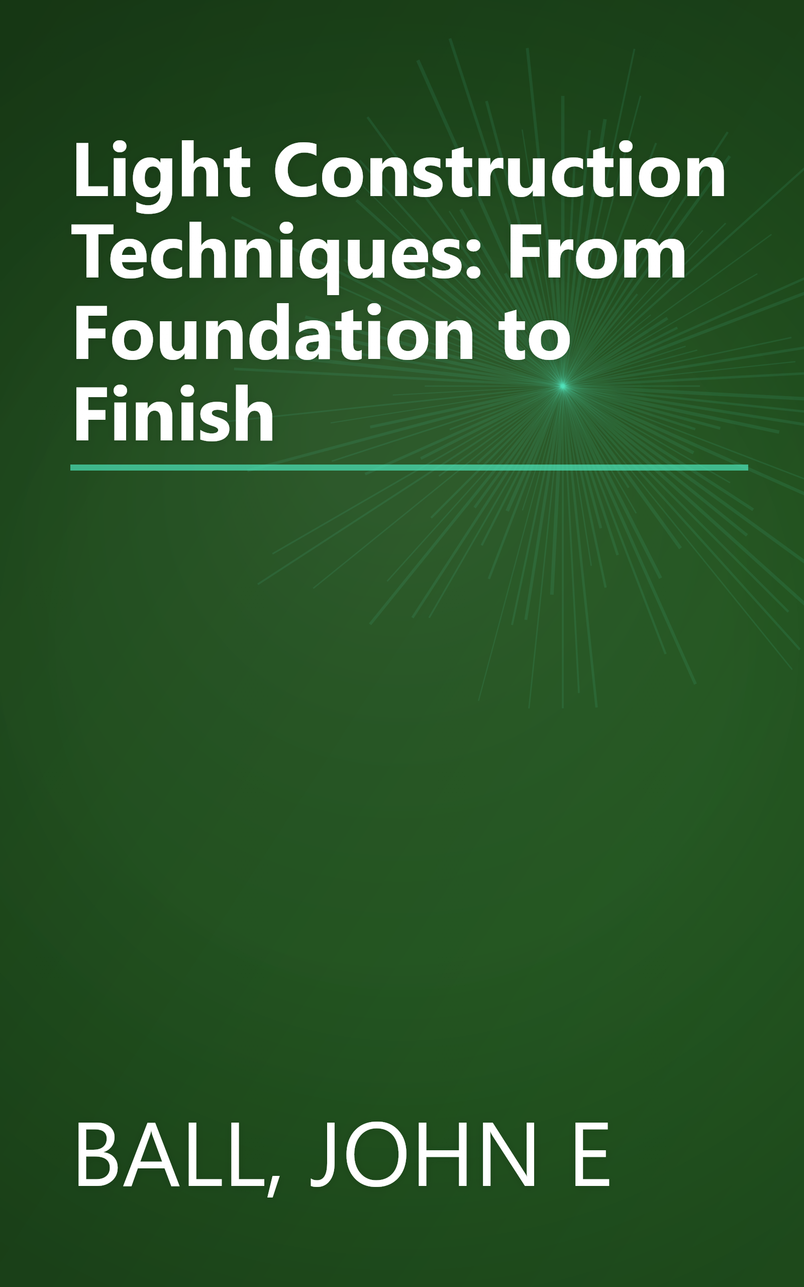Light Construction Techniques: From Foundation to Finish book cover
