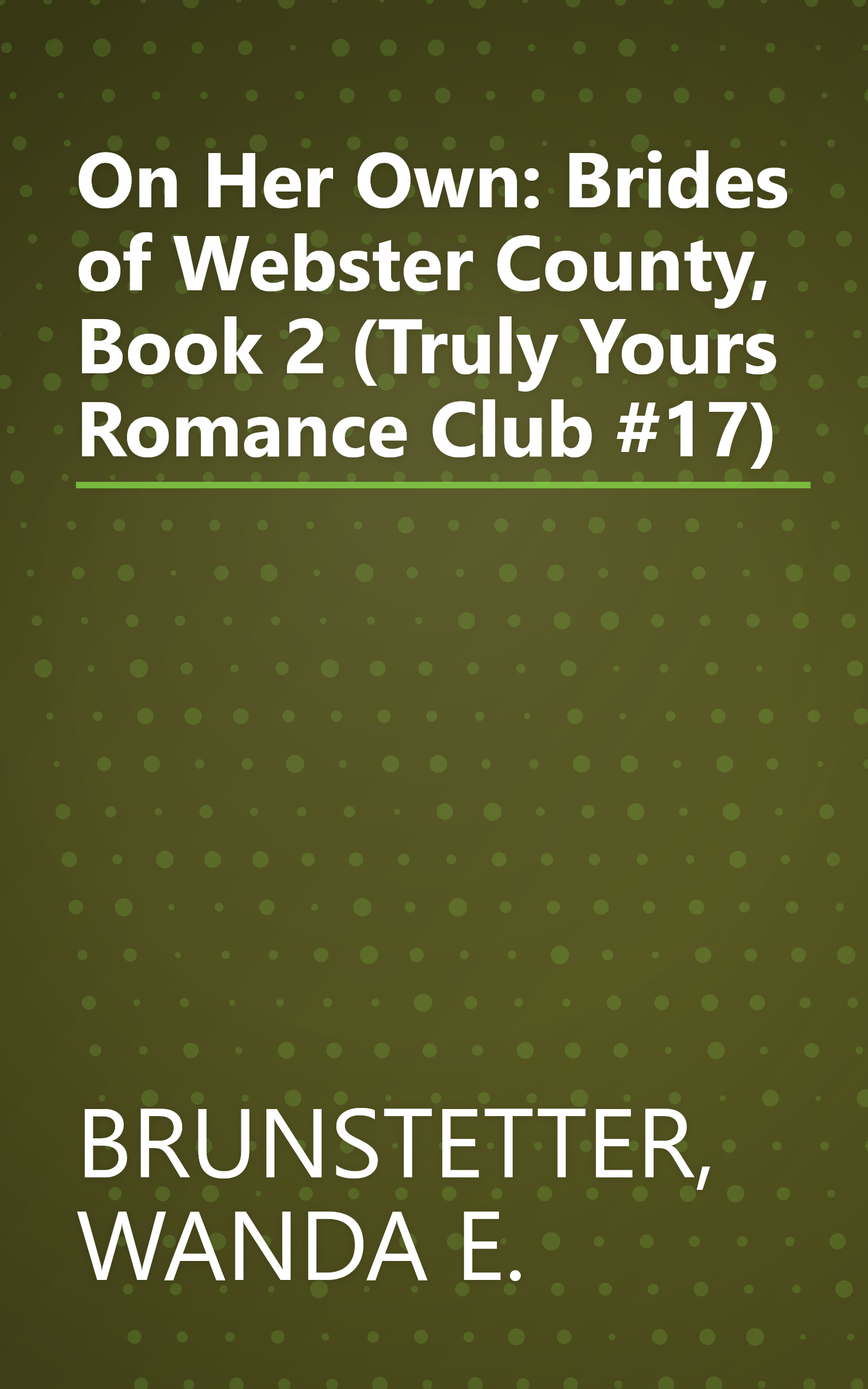 On Her Own: Brides of Webster County, Book 2 (Truly Yours Romance Club #17) book cover