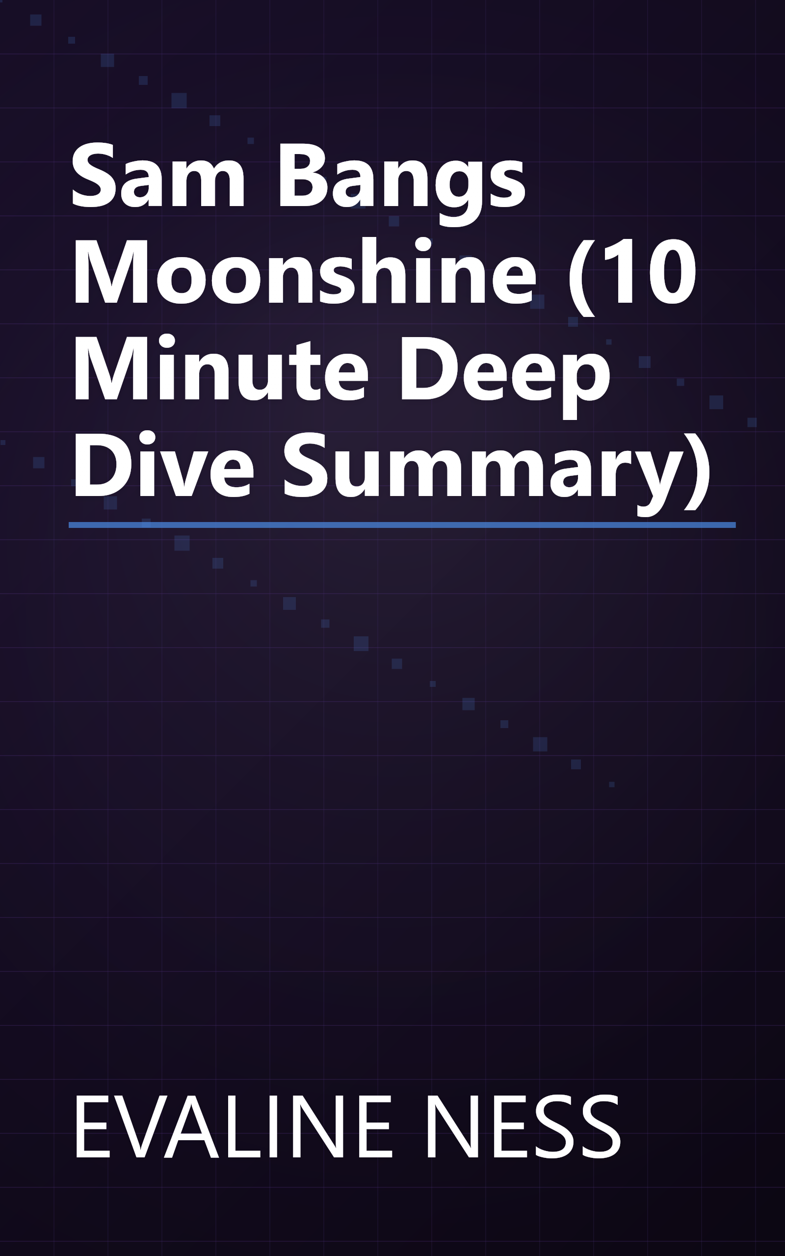 Sam  Bangs   Moonshine (10 Minute   Deep Dive Summary) book cover