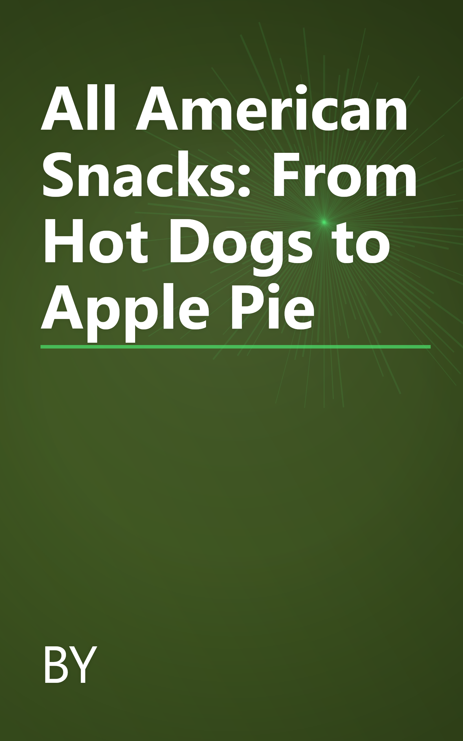 All American Snacks: From Hot Dogs to Apple Pie book cover